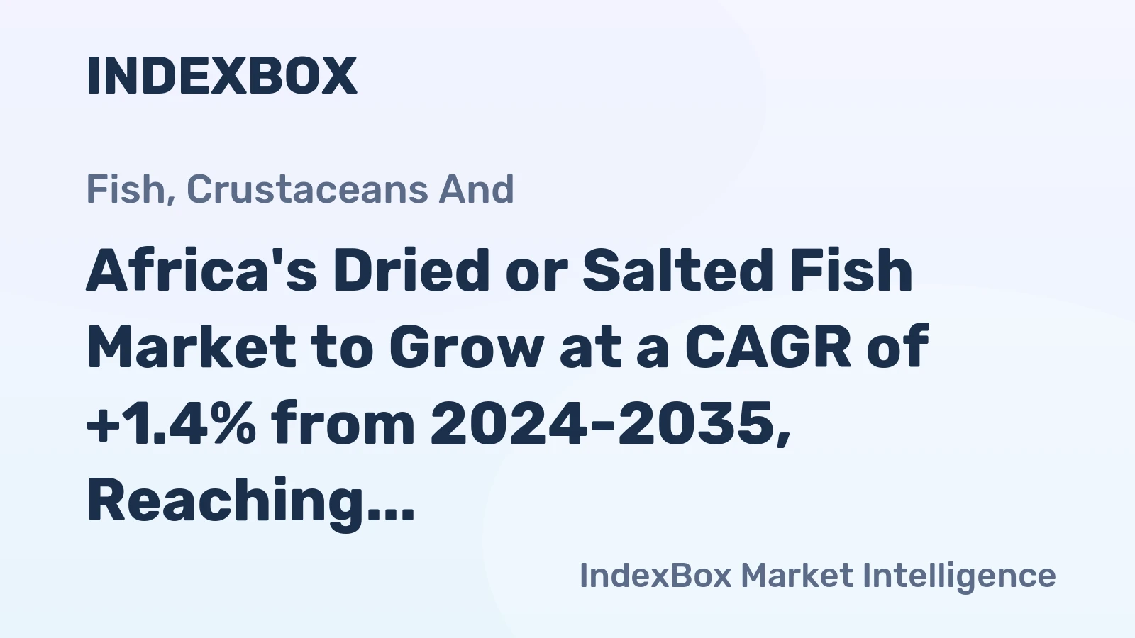 Africa's Dried or Salted Fish Market to Grow at a CAGR of +1.4% from 2024-2035, Reaching $1.2B