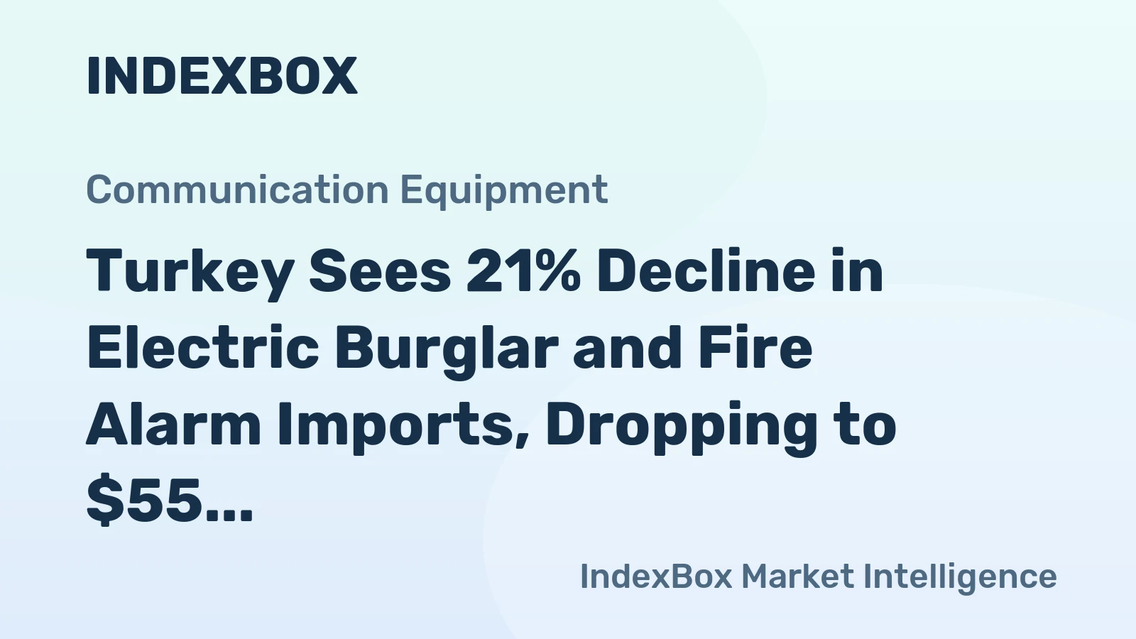 Turkey Sees 21% Decline in Electric Burglar and Fire Alarm Imports, Dropping to $55 Million in 2024 in Fire Protection Sector