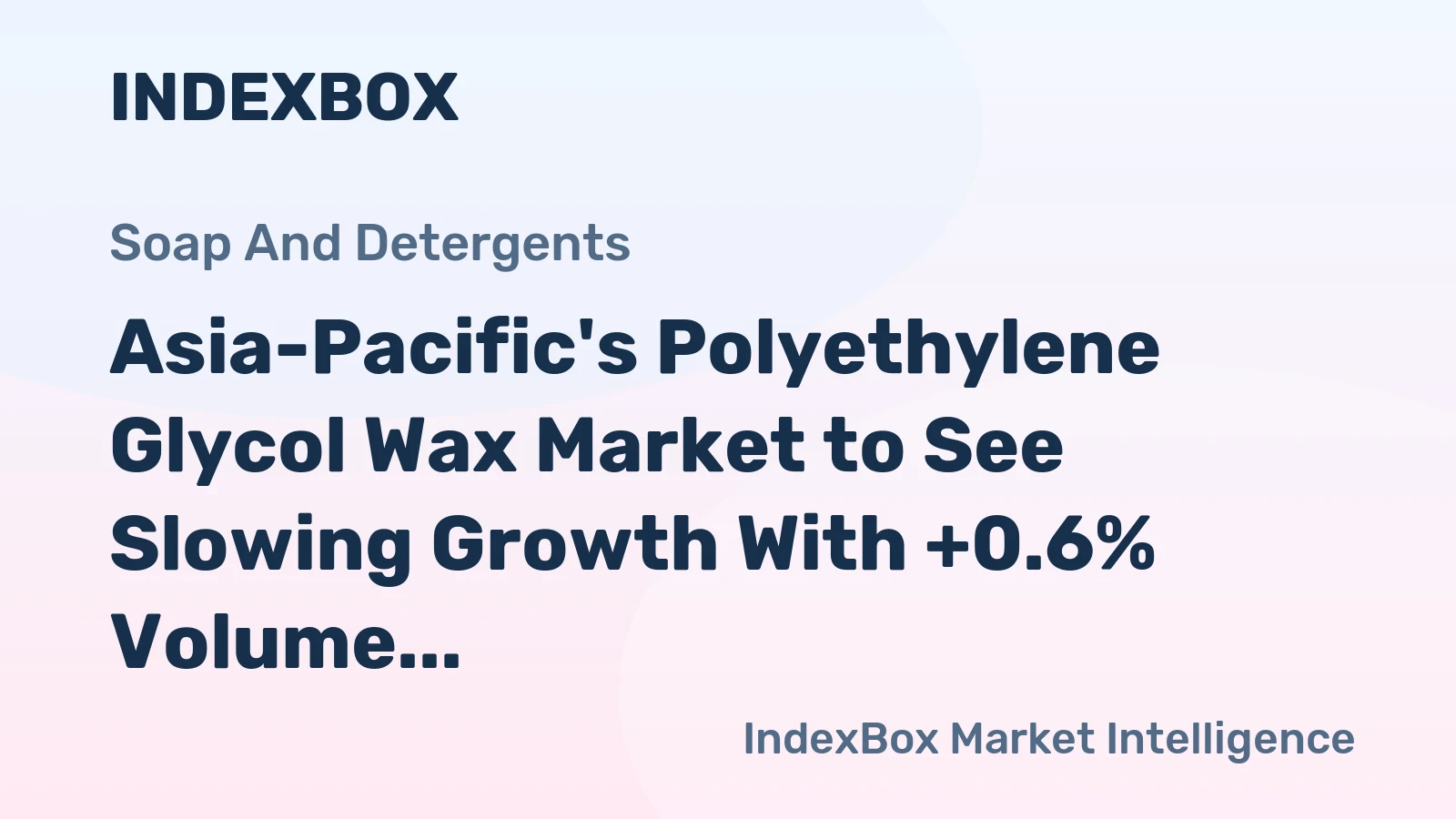 Asia-Pacific's Polyethylene Glycol Wax Market to See Slowing Growth With +0.6% Volume CAGR