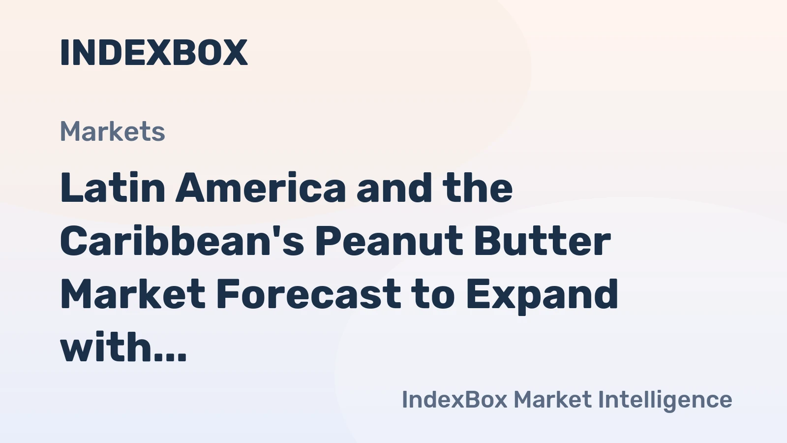 Latin America and the Caribbean's Peanut Butter Market Forecast to Expand with a 2% CAGR