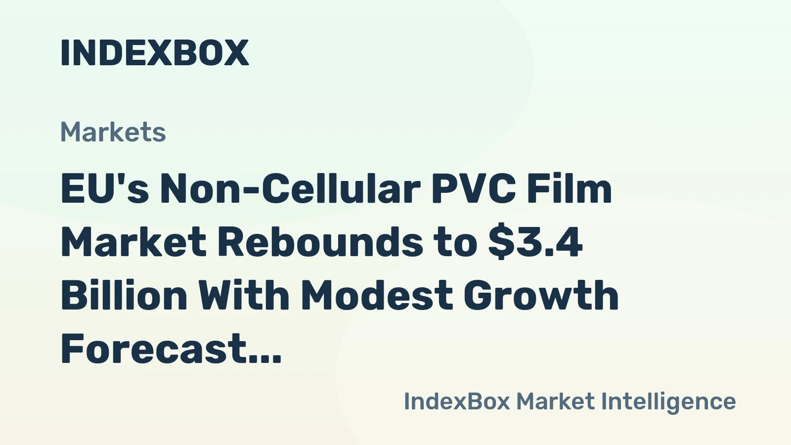 EU's Non-Cellular PVC Film Market Rebounds to $3.4 Billion With Modest Growth Forecast