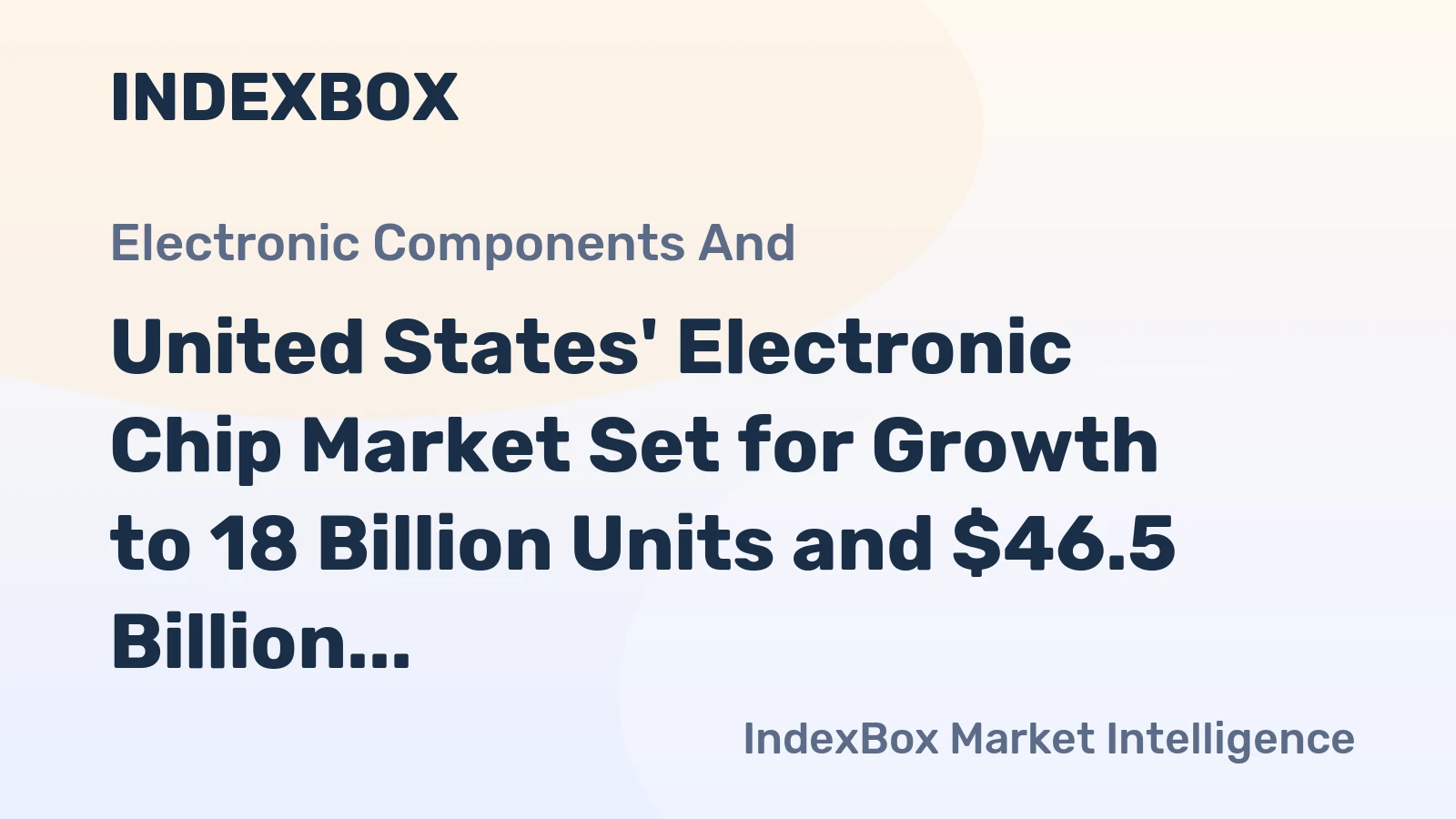 United States' Electronic Chip Market Set for Growth to 18 Billion Units and $46.5 Billion by 2035
