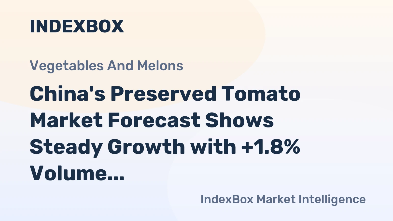 China's Preserved Tomato Market Forecast Shows Steady Growth with +1.8% Volume CAGR Through 2035