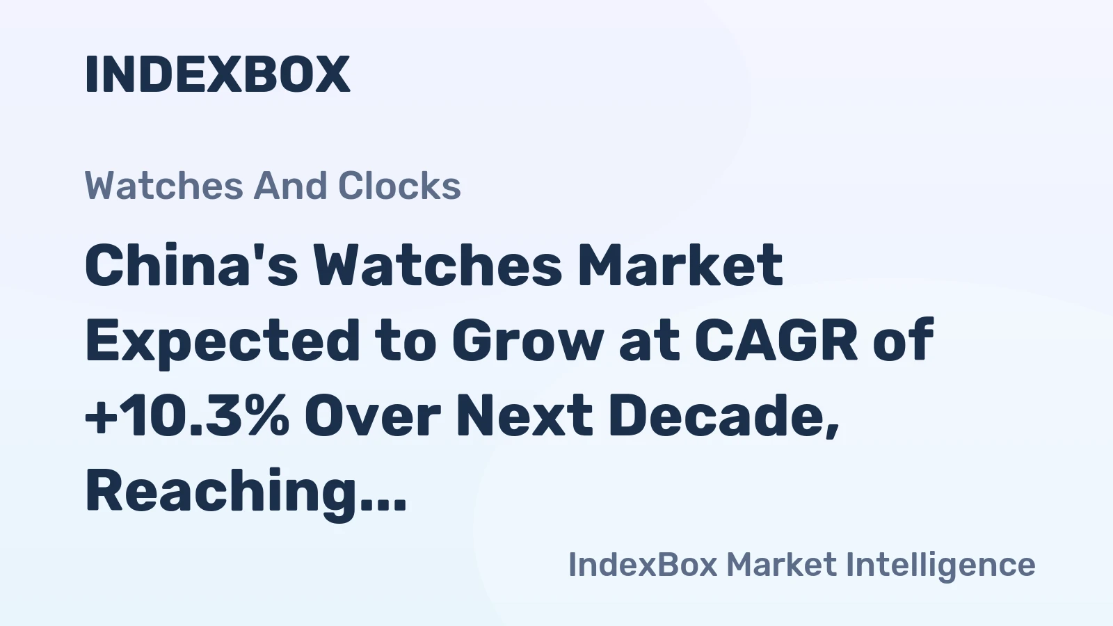 China's Watches Market Expected to Grow at CAGR of +10.3% Over Next Decade, Reaching 619M Units by 2035