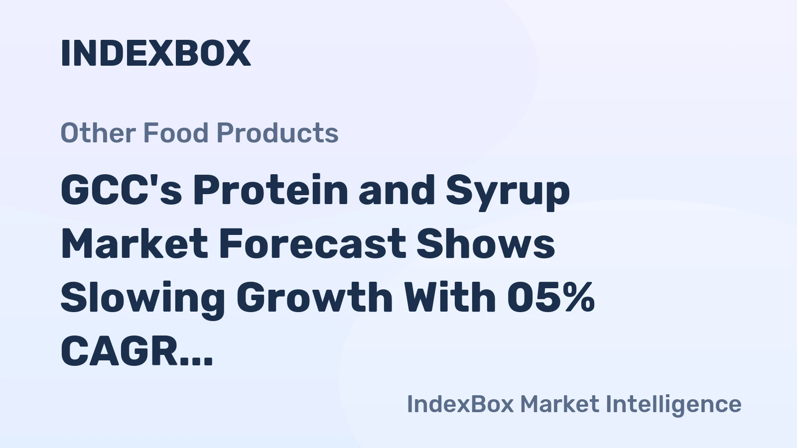 GCC's Protein and Syrup Market Forecast Shows Slowing Growth With 05% CAGR to 2035