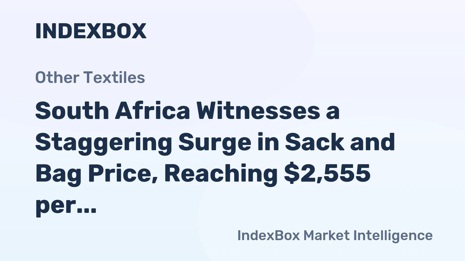 South Africa Witnesses a Staggering Surge in Sack and Bag Price, Reaching $2,555 per Ton