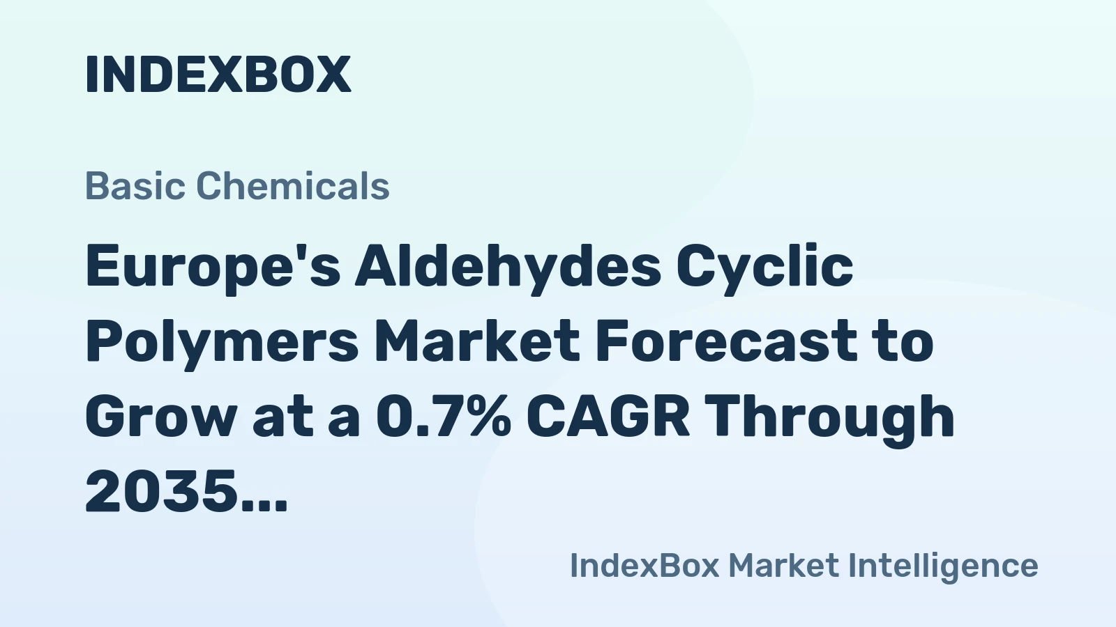 Europe's Aldehydes Cyclic Polymers Market Forecast to Grow at a 0.7% CAGR Through 2035