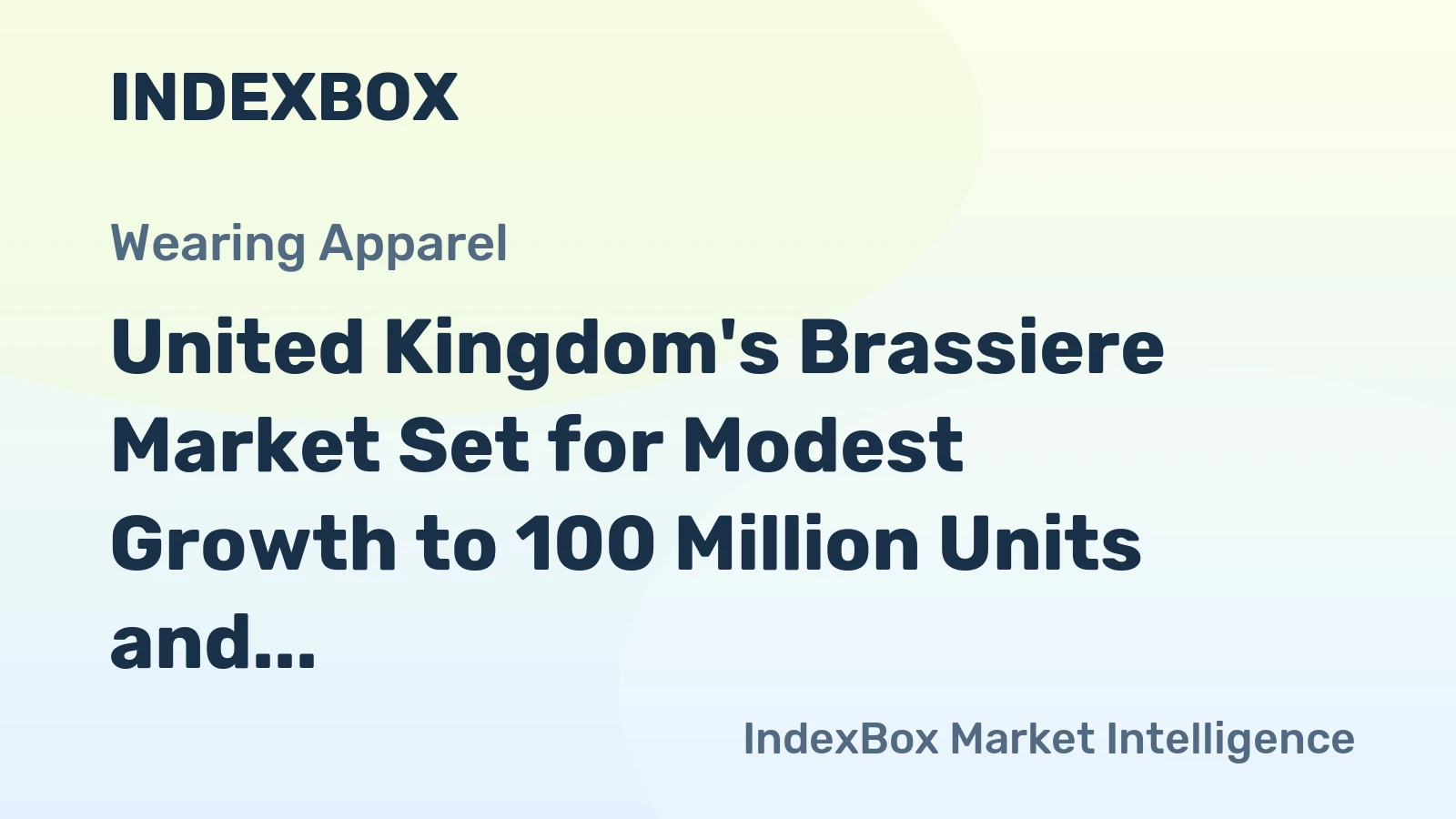 United Kingdom's Brassiere Market Set for Modest Growth to 100 Million Units and $288 Million in Value