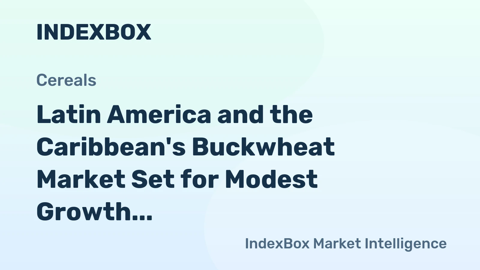 Latin America and the Caribbean's Buckwheat Market Set for Modest Growth to 63K Tons and $49M