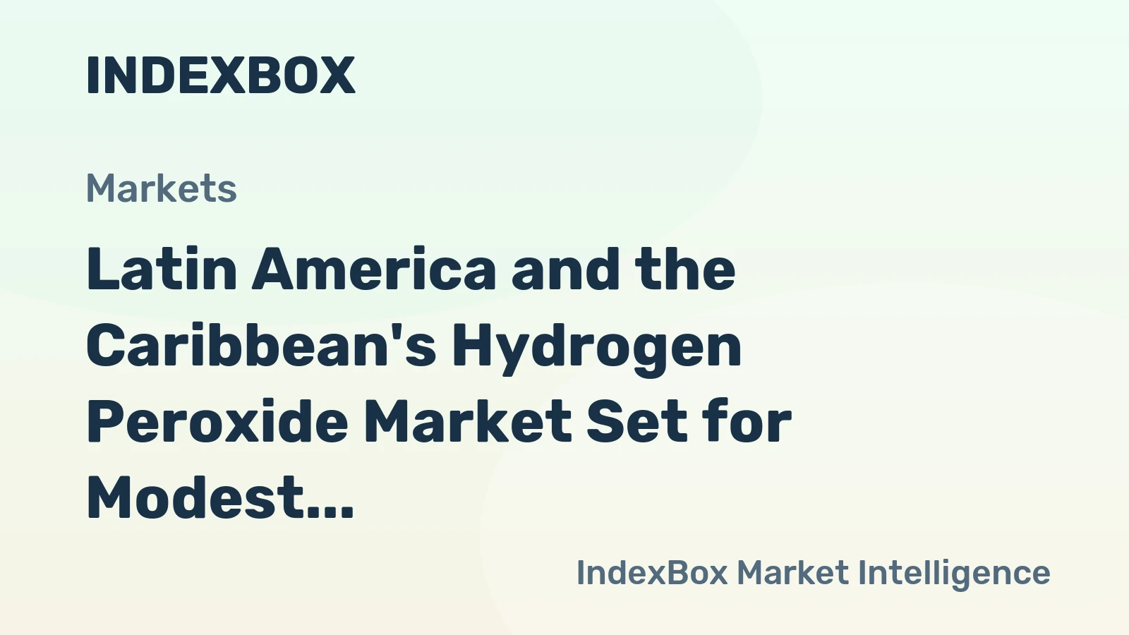 Latin America and the Caribbean's Hydrogen Peroxide Market Set for Modest Growth with +0.8% CAGR in Value