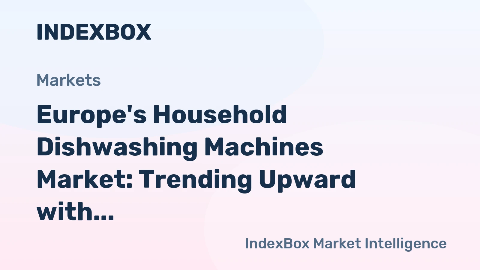 Europe's Household Dishwashing Machines Market: Trending Upward with Market Volume Reaching 24M Units and Market Value of $6.5B by 2035