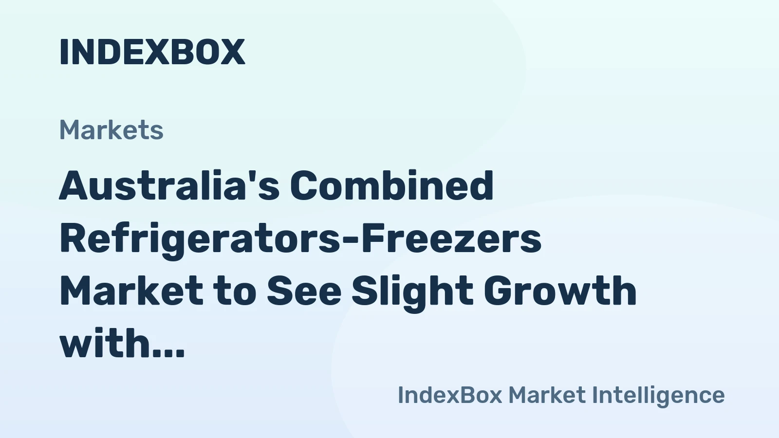 Australia's Combined Refrigerators-Freezers Market to See Slight Growth with CAGR of +0.1% by 2035