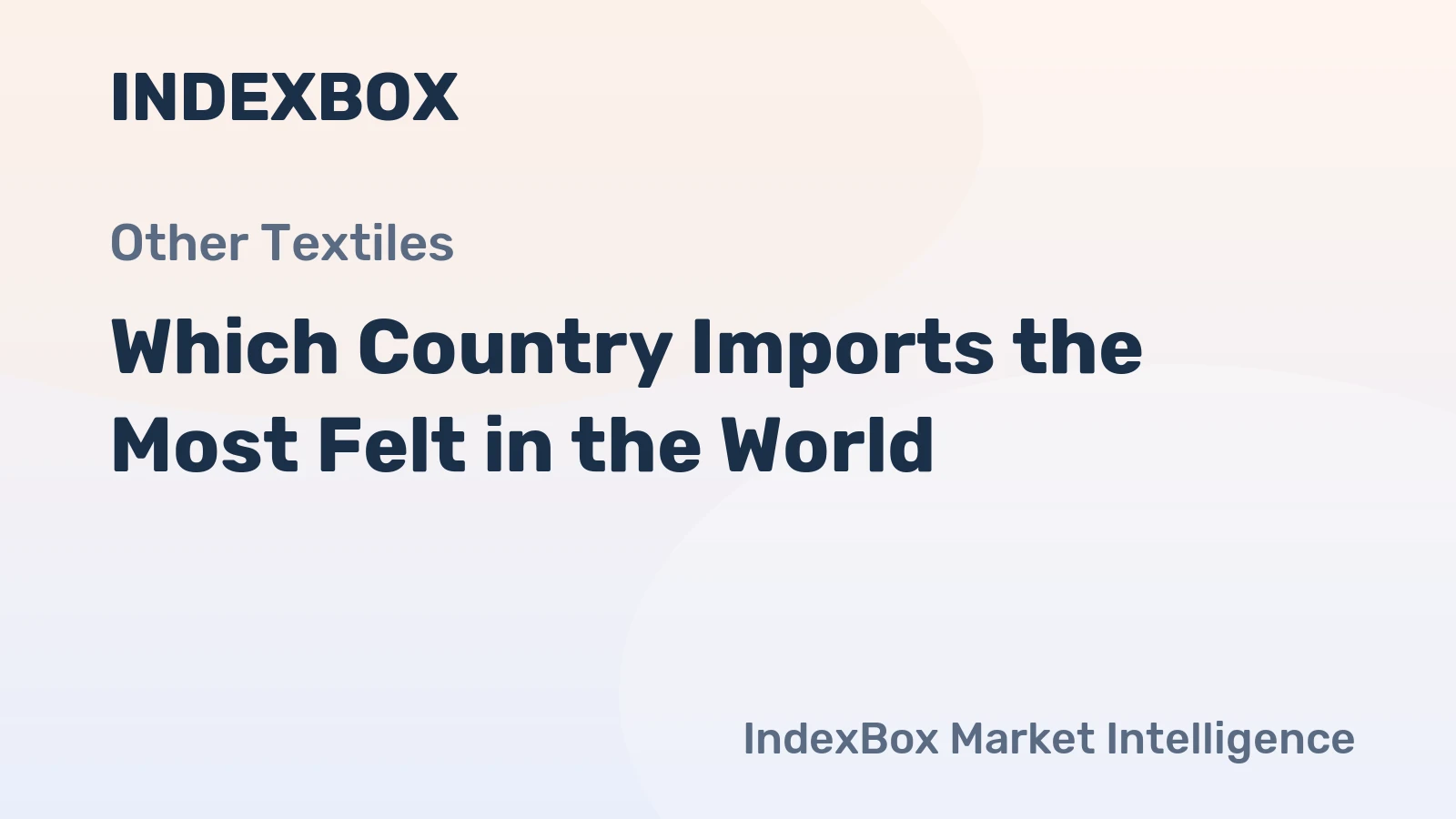 Which Country Imports the Most Felt in the World?