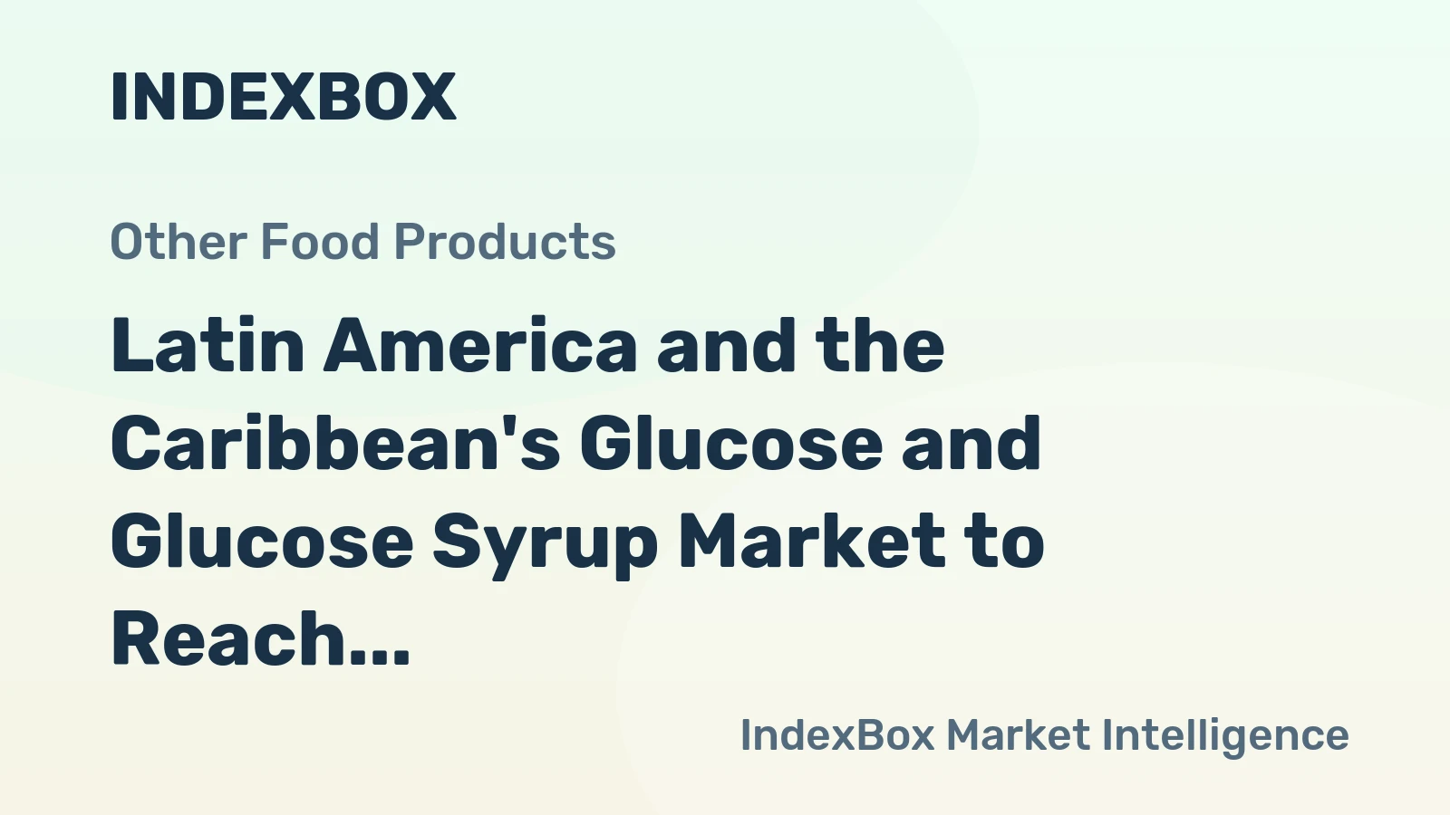Latin America and the Caribbean's Glucose and Glucose Syrup Market to Reach 2.7M tons and $1.9B by 2035