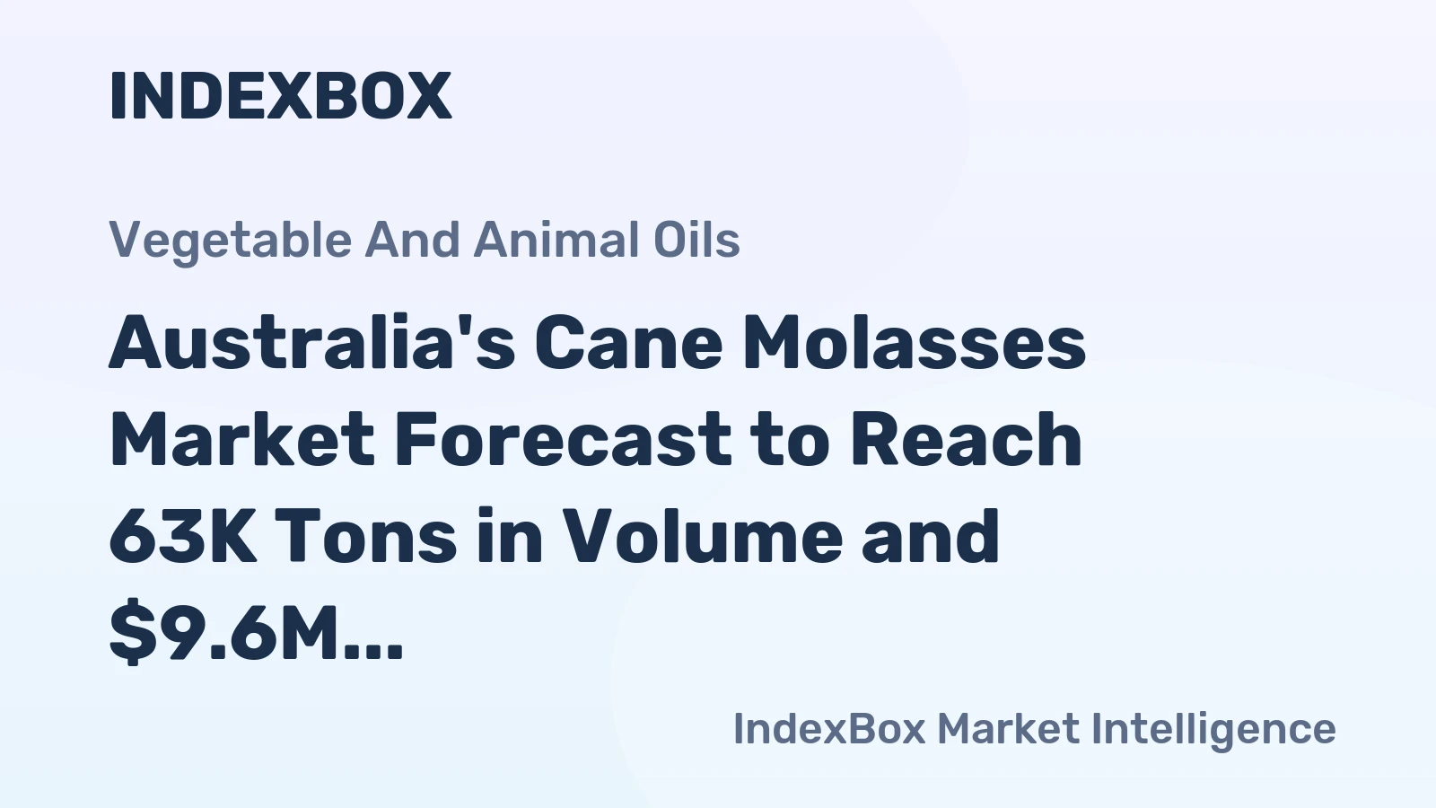 Australia's Cane Molasses Market Forecast to Reach 63K Tons in Volume and $9.6M in Value by 2035