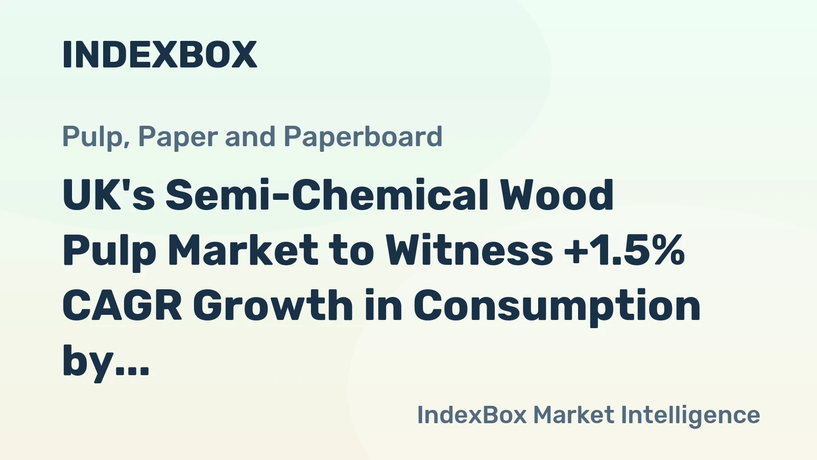 UK's Semi-Chemical Wood Pulp Market to Witness +1.5% CAGR Growth in Consumption by 2035