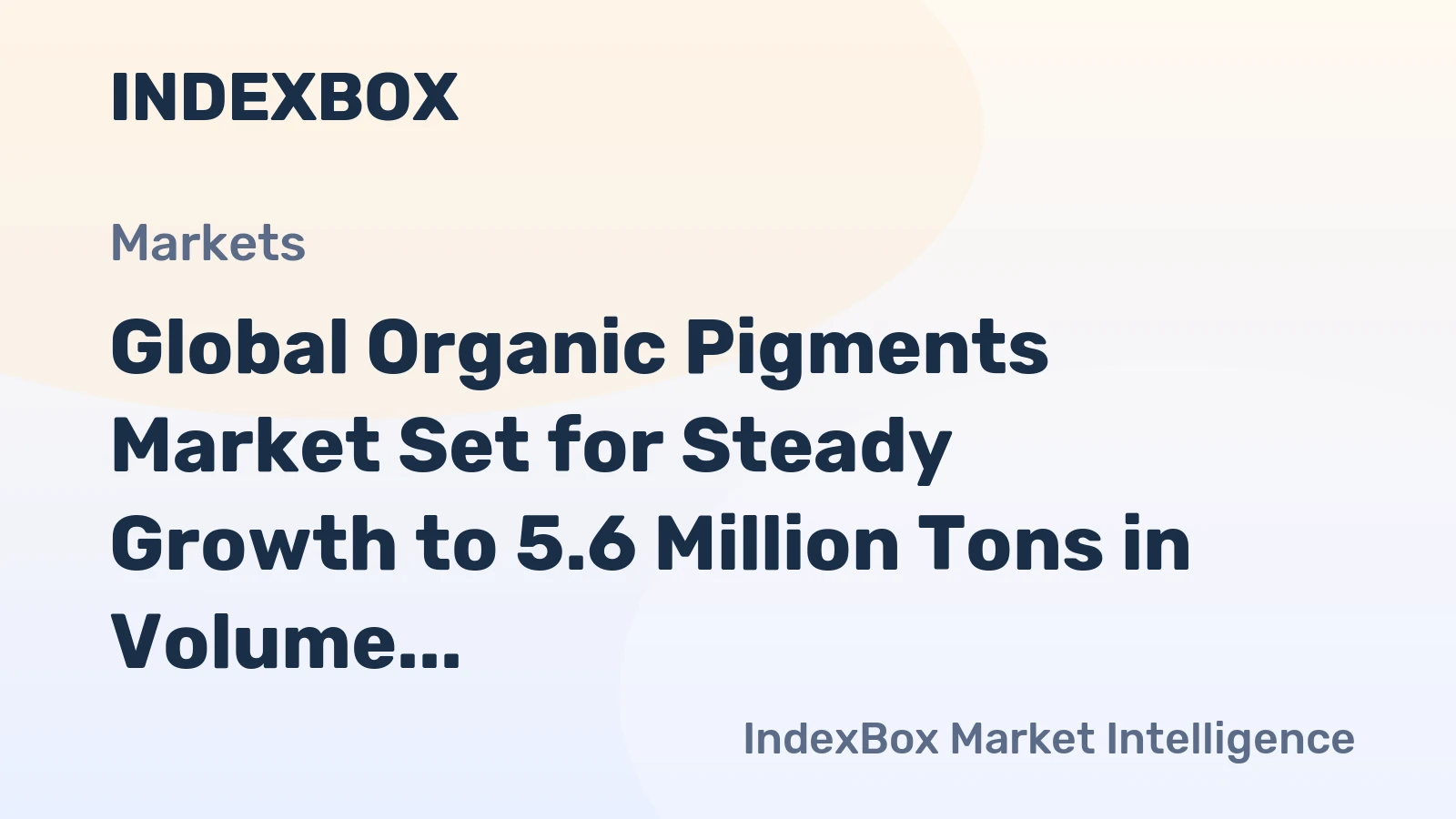Global Organic Pigments Market Set for Steady Growth to 5.6 Million Tons in Volume and $37.5 Billion in Value
