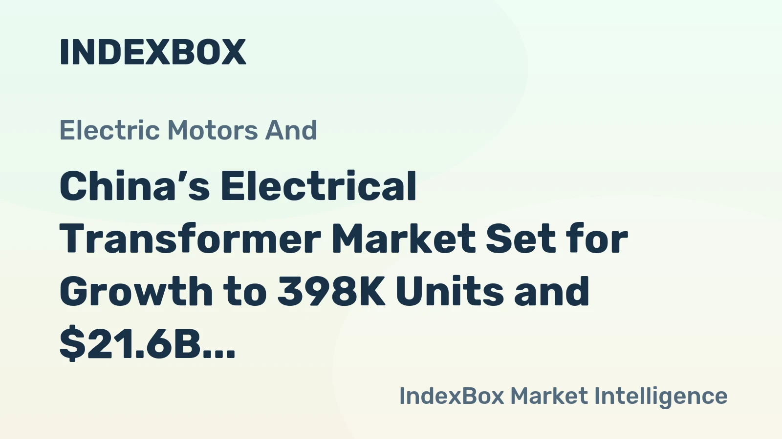 China’s Electrical Transformer Market Set for Growth to 398K Units and $21.6B