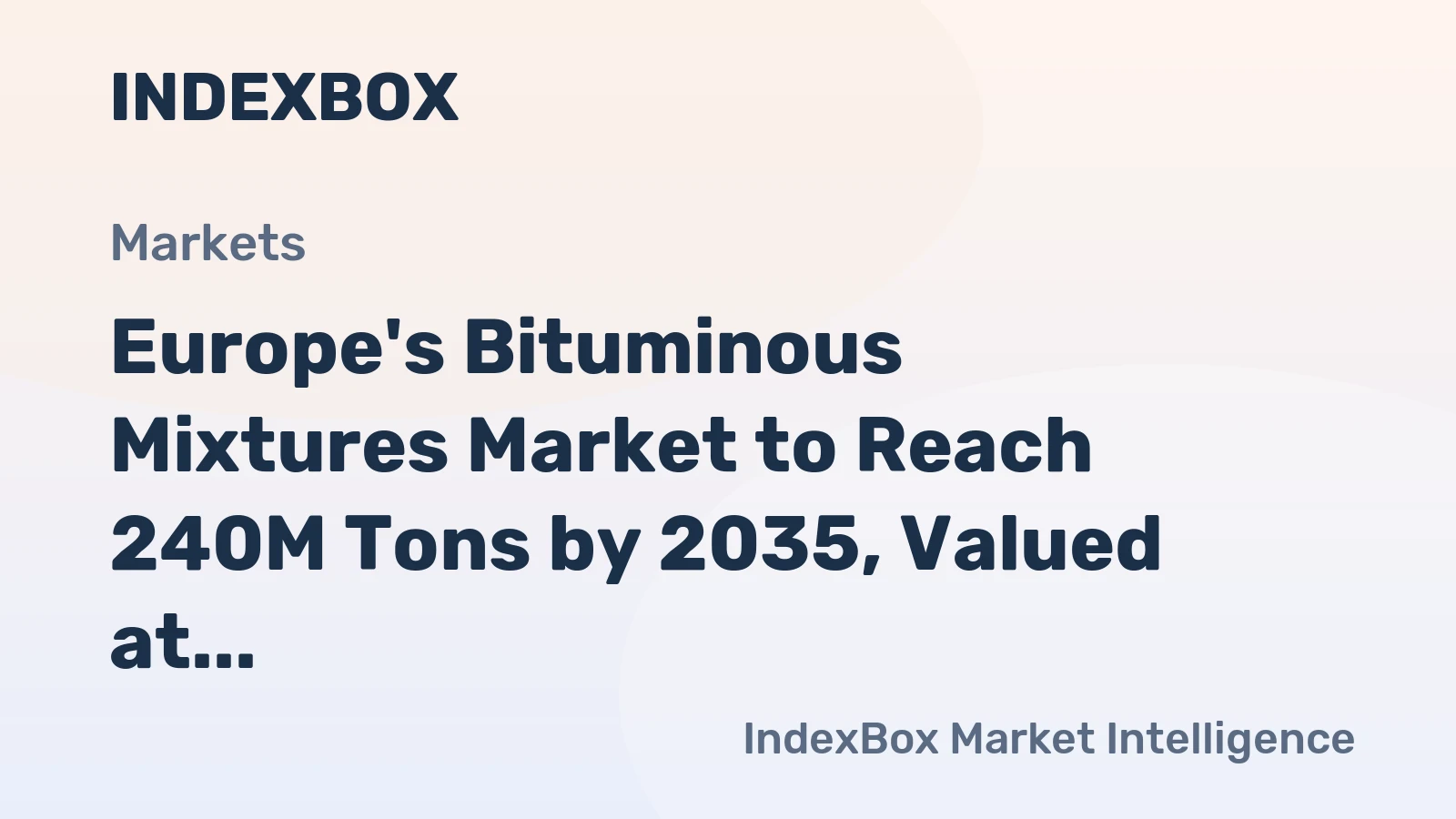 Europe's Bituminous Mixtures Market to Reach 240M Tons by 2035, Valued at $150.4B