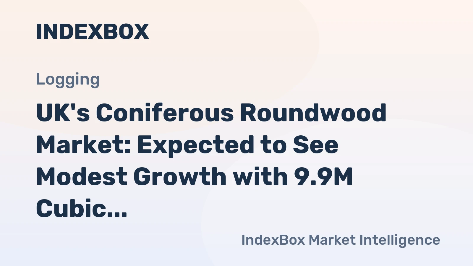 UK's Coniferous Roundwood Market: Expected to See Modest Growth with 9.9M Cubic Meters Volume and $486M Value by 2035