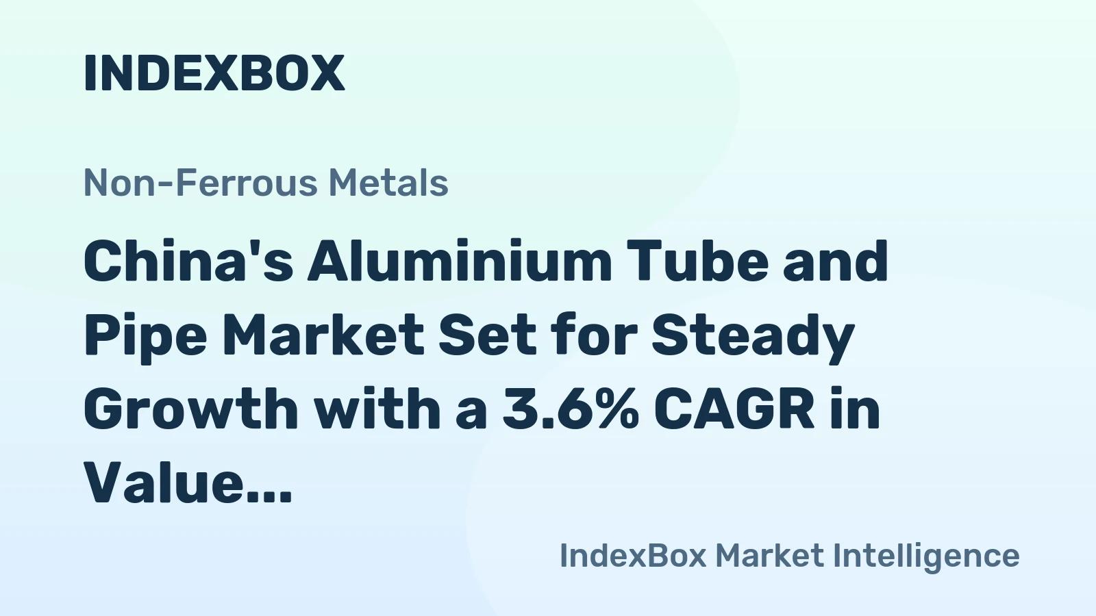 China's Aluminium Tube and Pipe Market Set for Steady Growth with a 3.6% CAGR in Value