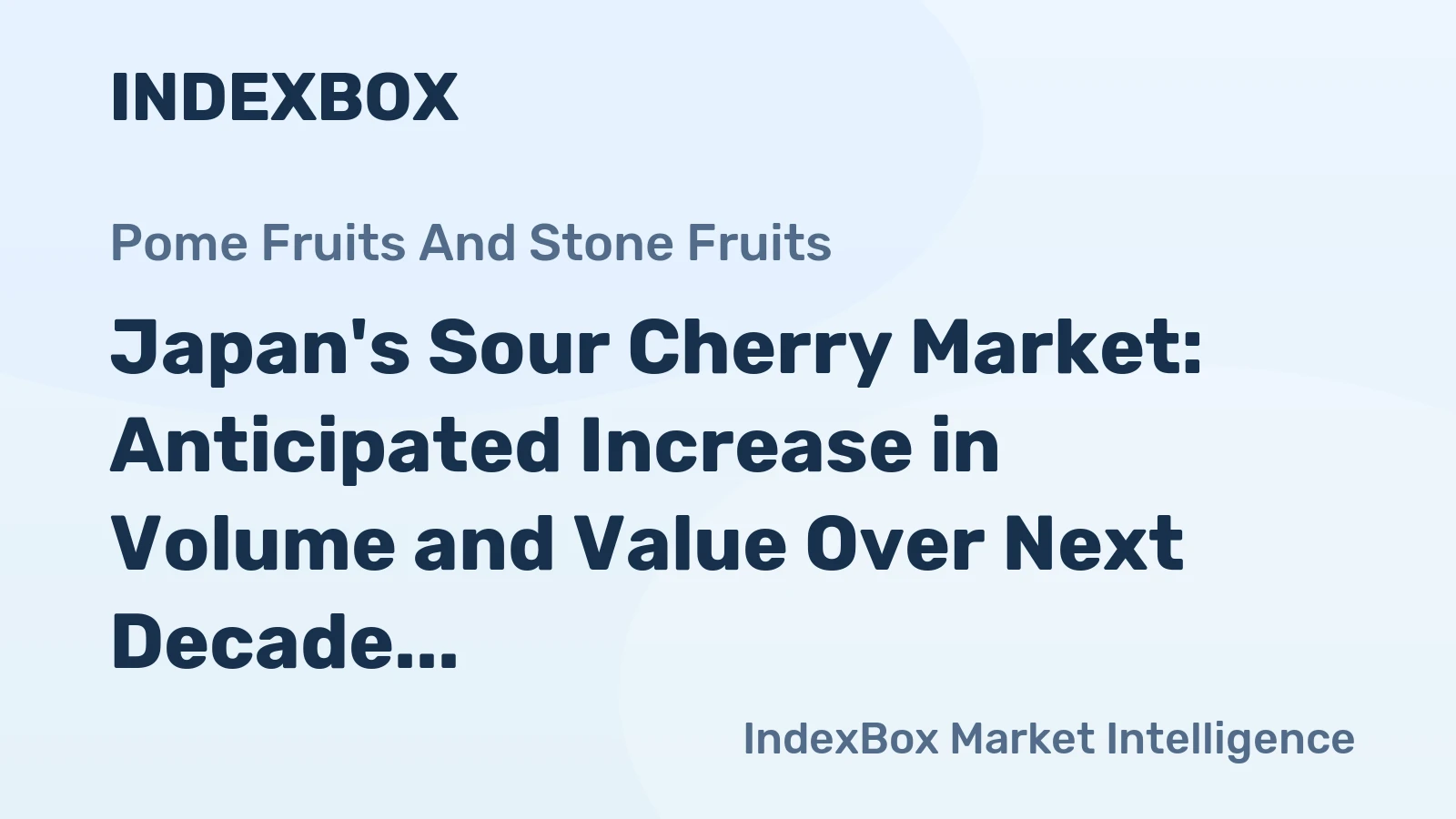 Japan's Sour Cherry Market: Anticipated Increase in Volume and Value Over Next Decade