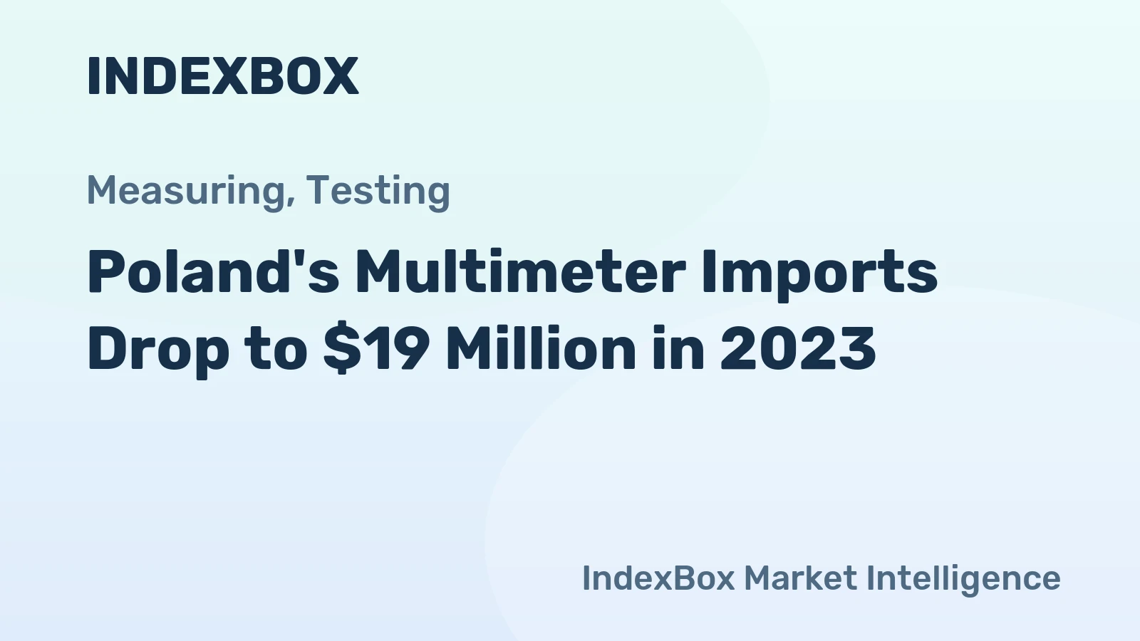 Poland's Multimeter Imports Drop to $19 Million in 2023