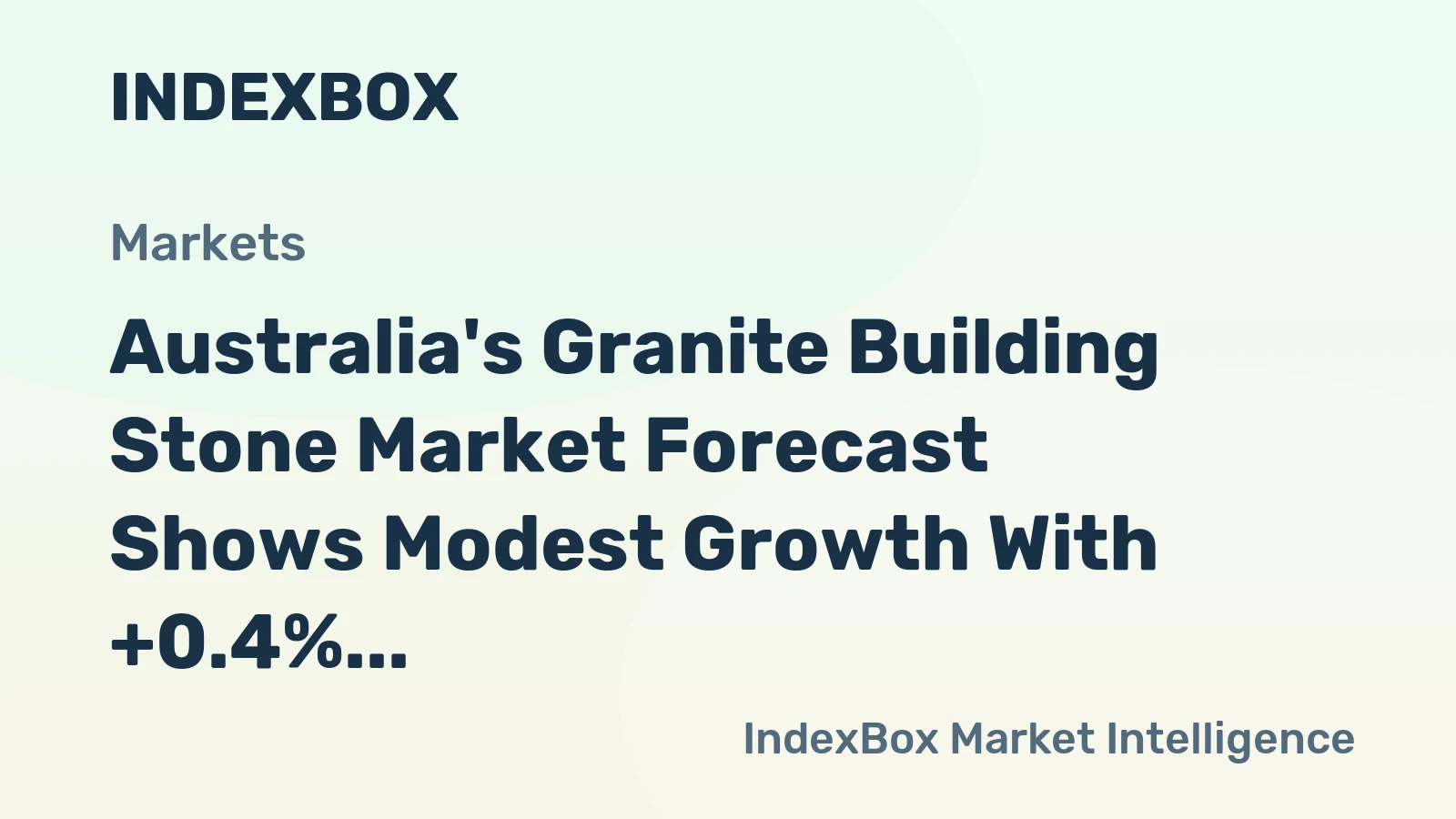 Australia's Granite Building Stone Market Forecast Shows Modest Growth With +0.4% CAGR in Value