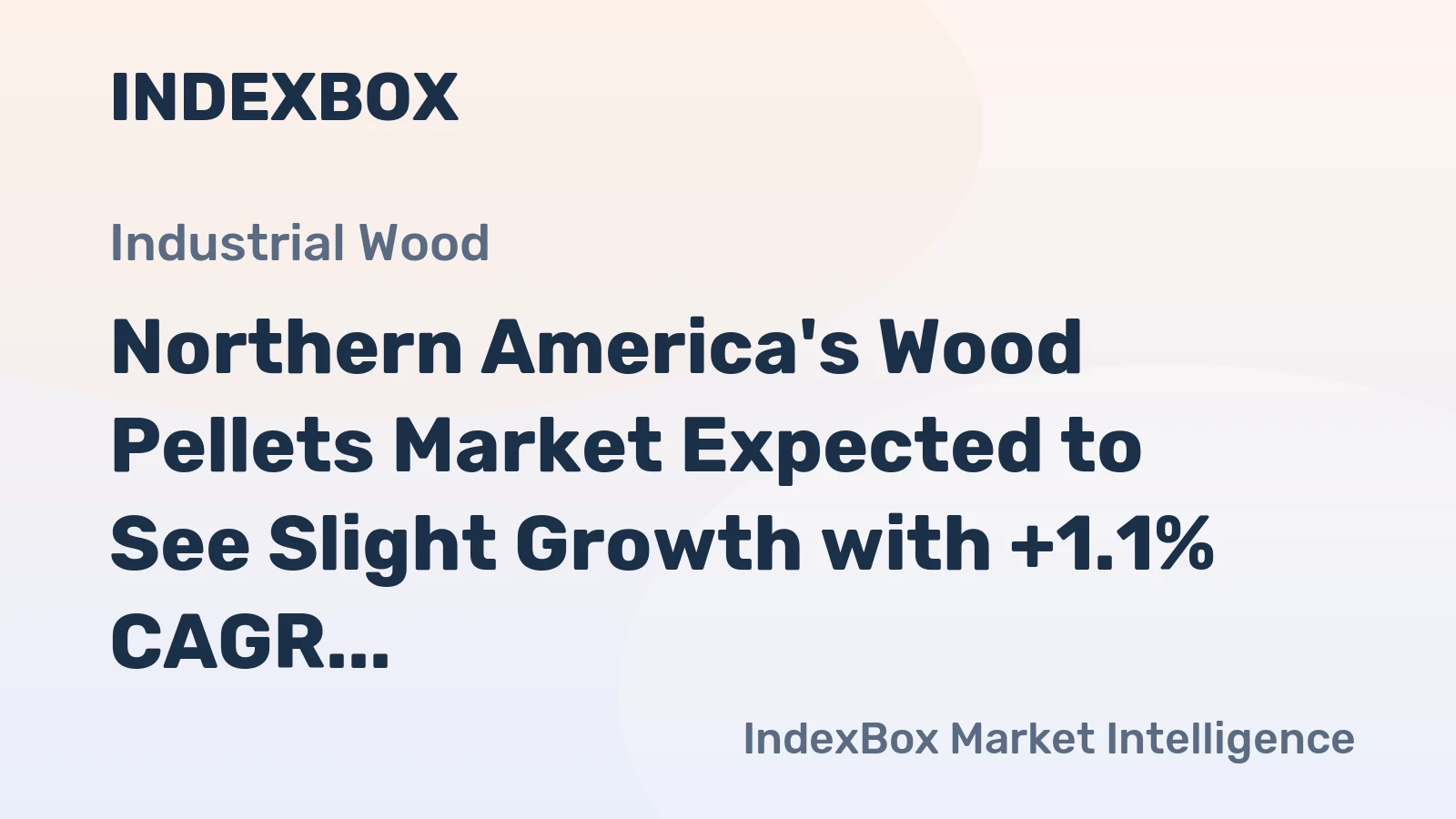 Northern America's Wood Pellets Market Expected to See Slight Growth with +1.1% CAGR
