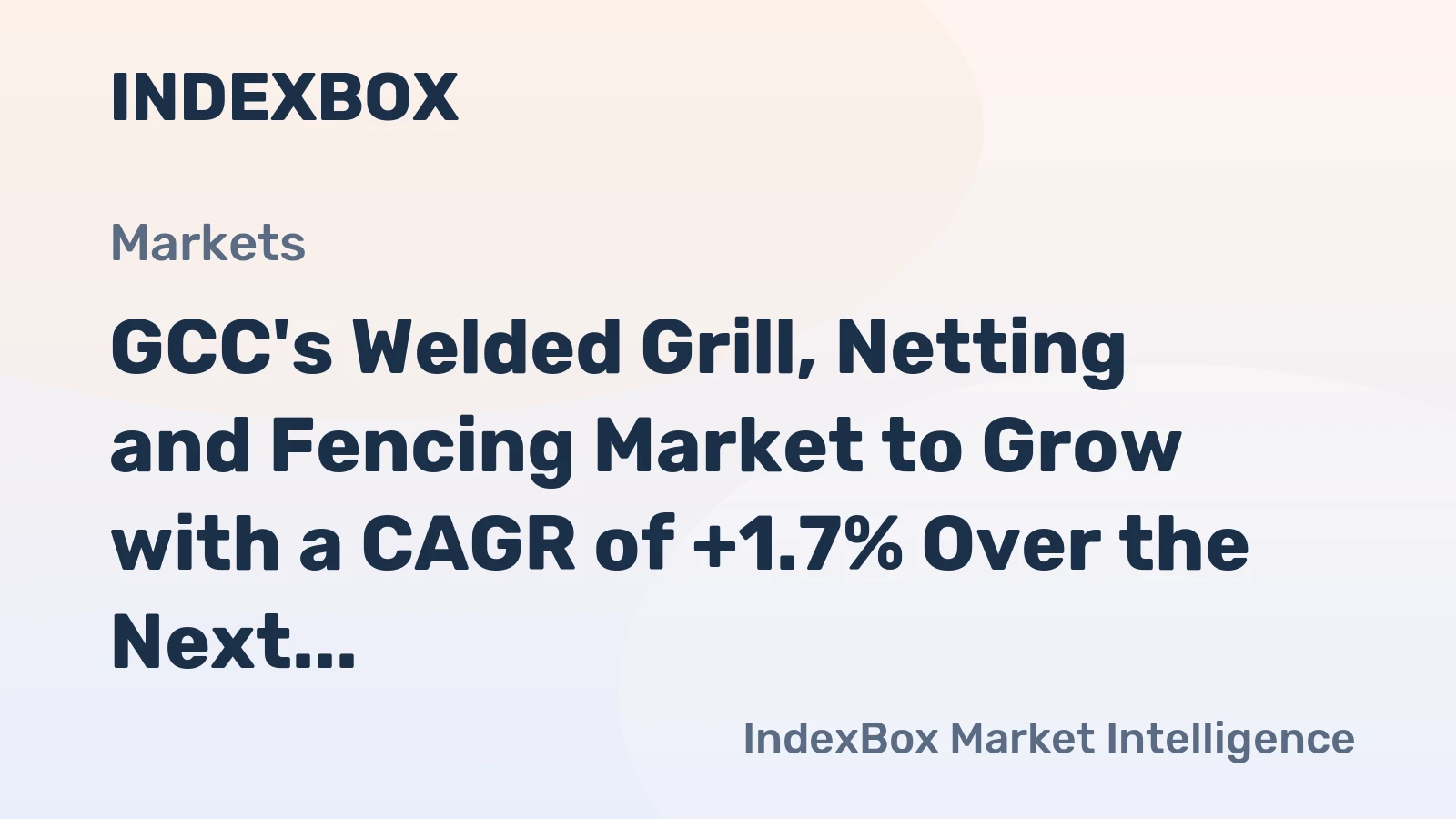 GCC's Welded Grill, Netting and Fencing Market to Grow with a CAGR of +1.7% Over the Next Decade