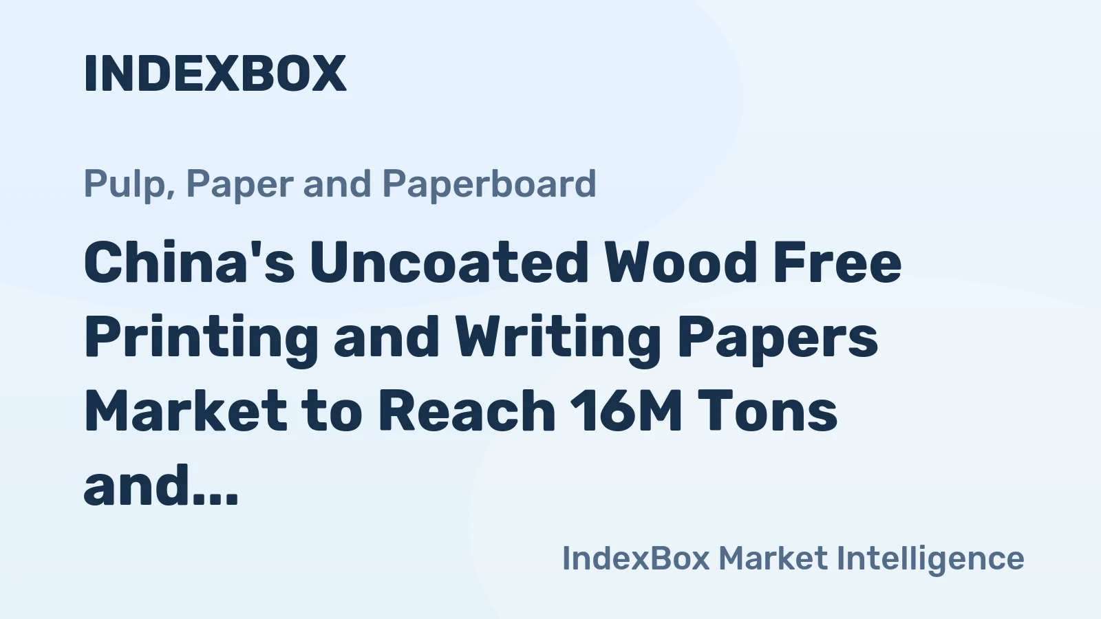 China's Uncoated Wood Free Printing and Writing Papers Market to Reach 16M Tons and $22B by 2035