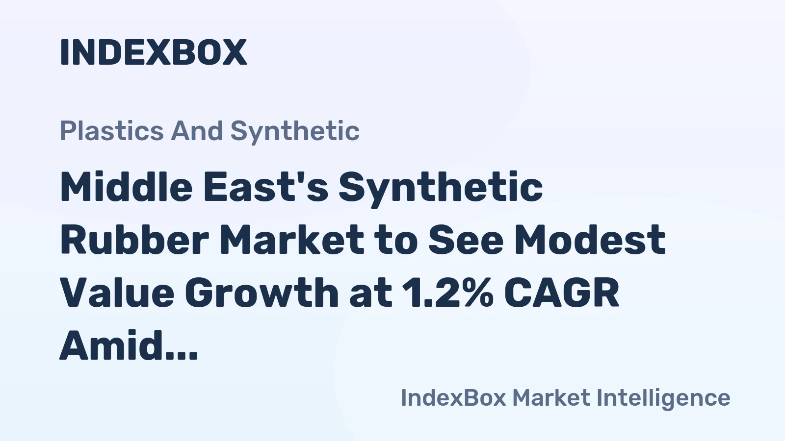 Middle East's Synthetic Rubber Market to See Modest Value Growth at 1.2% CAGR Amid Slowing Volume Expansion