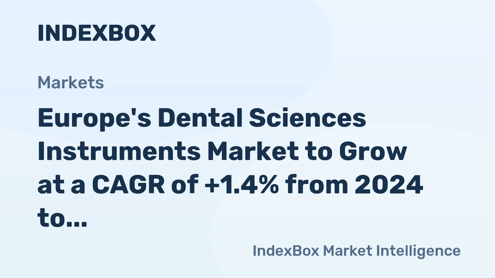 Europe's Dental Sciences Instruments Market to Grow at a CAGR of +1.4% from 2024 to 2035, Reaching $19.2B