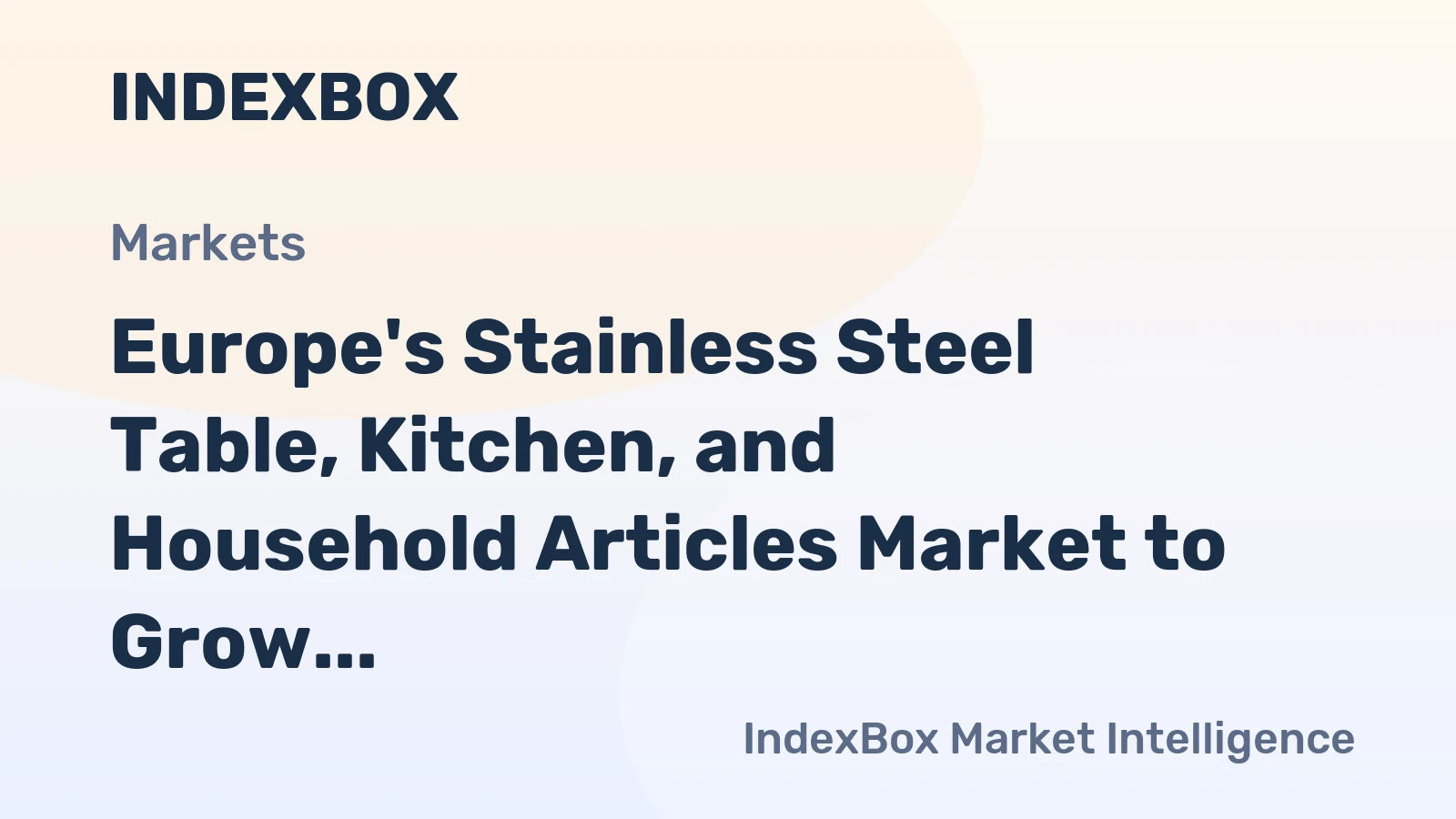 Europe's Stainless Steel Table, Kitchen, and Household Articles Market to Grow at 0.9% CAGR, Reaching 445M Units by 2035