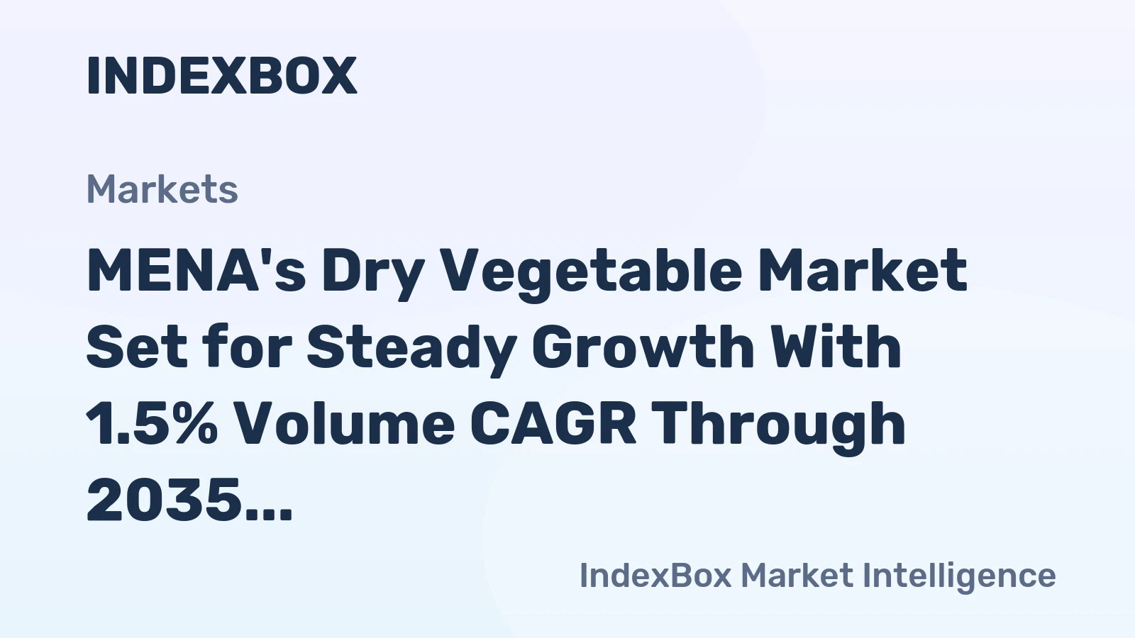 MENA's Dry Vegetable Market Set for Steady Growth With 1.5% Volume CAGR Through 2035