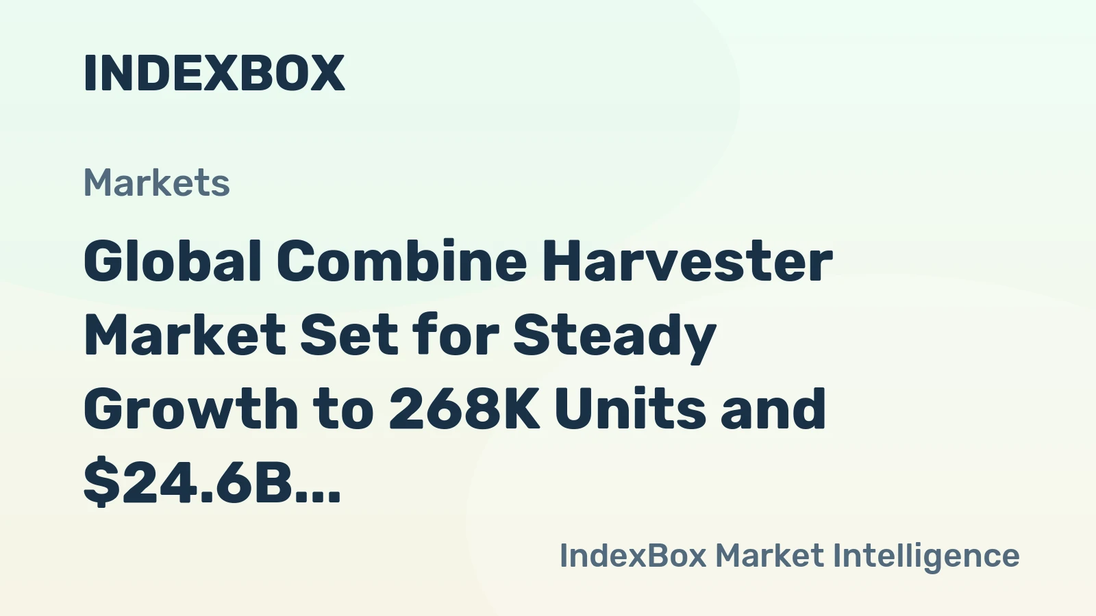 Global Combine Harvester Market Set for Steady Growth to 268K Units and $24.6B Value