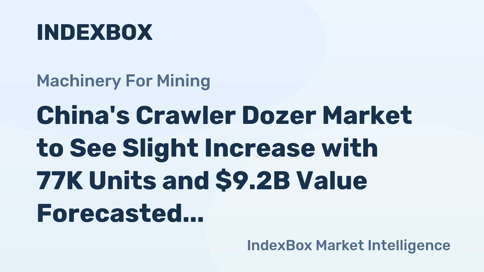 China's Crawler Dozer Market to See Slight Increase with 77K Units and $9.2B Value Forecasted by 2035