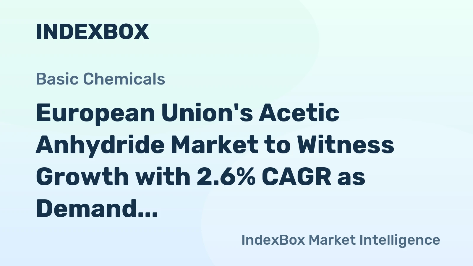 European Union's Acetic Anhydride Market to Witness Growth with 2.6% CAGR as Demand Surges