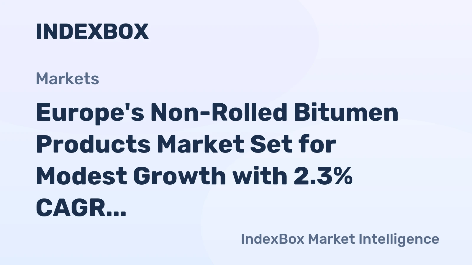Europe's Non-Rolled Bitumen Products Market Set for Modest Growth with 2.3% CAGR in Value