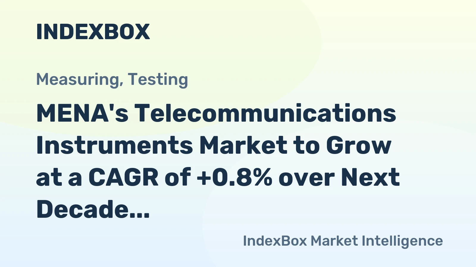 MENA's Telecommunications Instruments Market to Grow at a CAGR of +0.8% over Next Decade, Reaching $2.7B by 2035