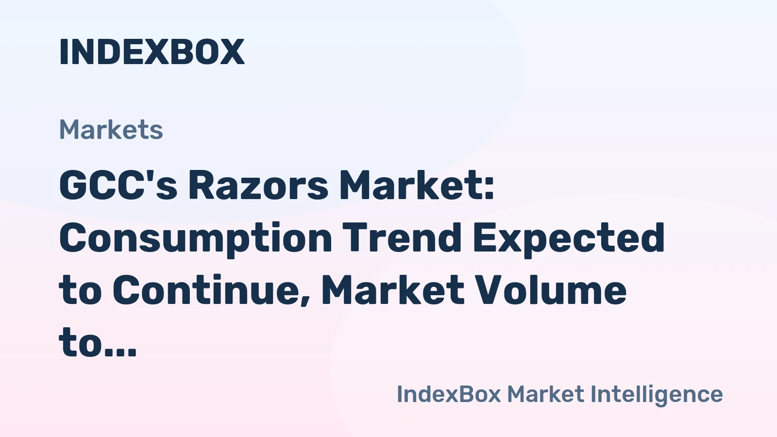 GCC's Razors Market: Consumption Trend Expected to Continue, Market Volume to Reach 685M Units and Value to Hit $3.2B by 2035