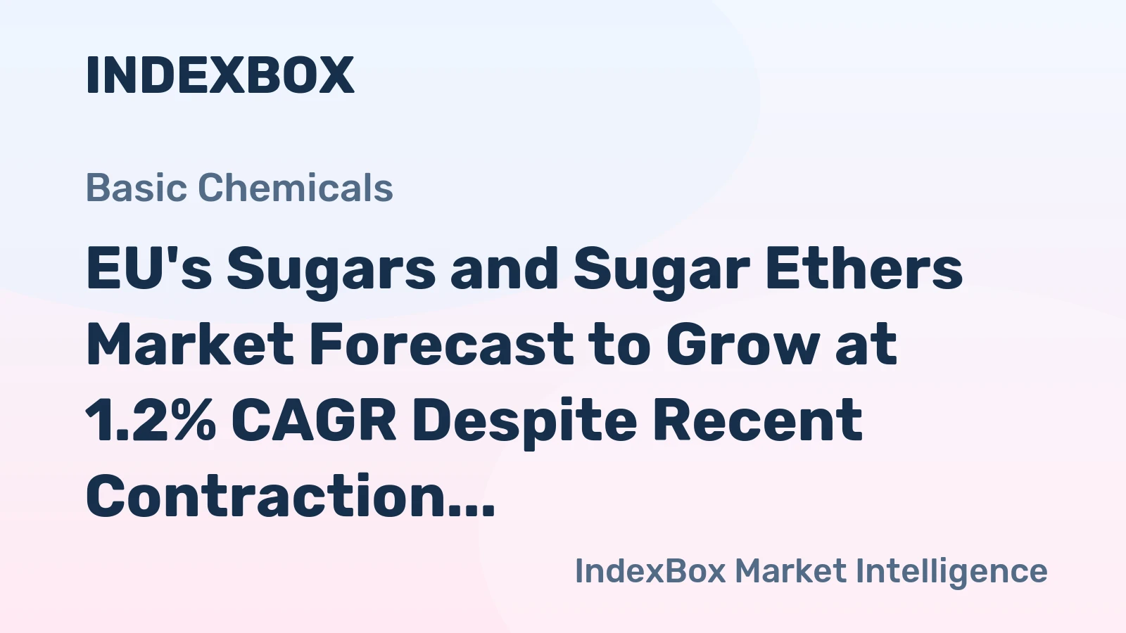 EU's Sugars and Sugar Ethers Market Forecast to Grow at 1.2% CAGR Despite Recent Contraction