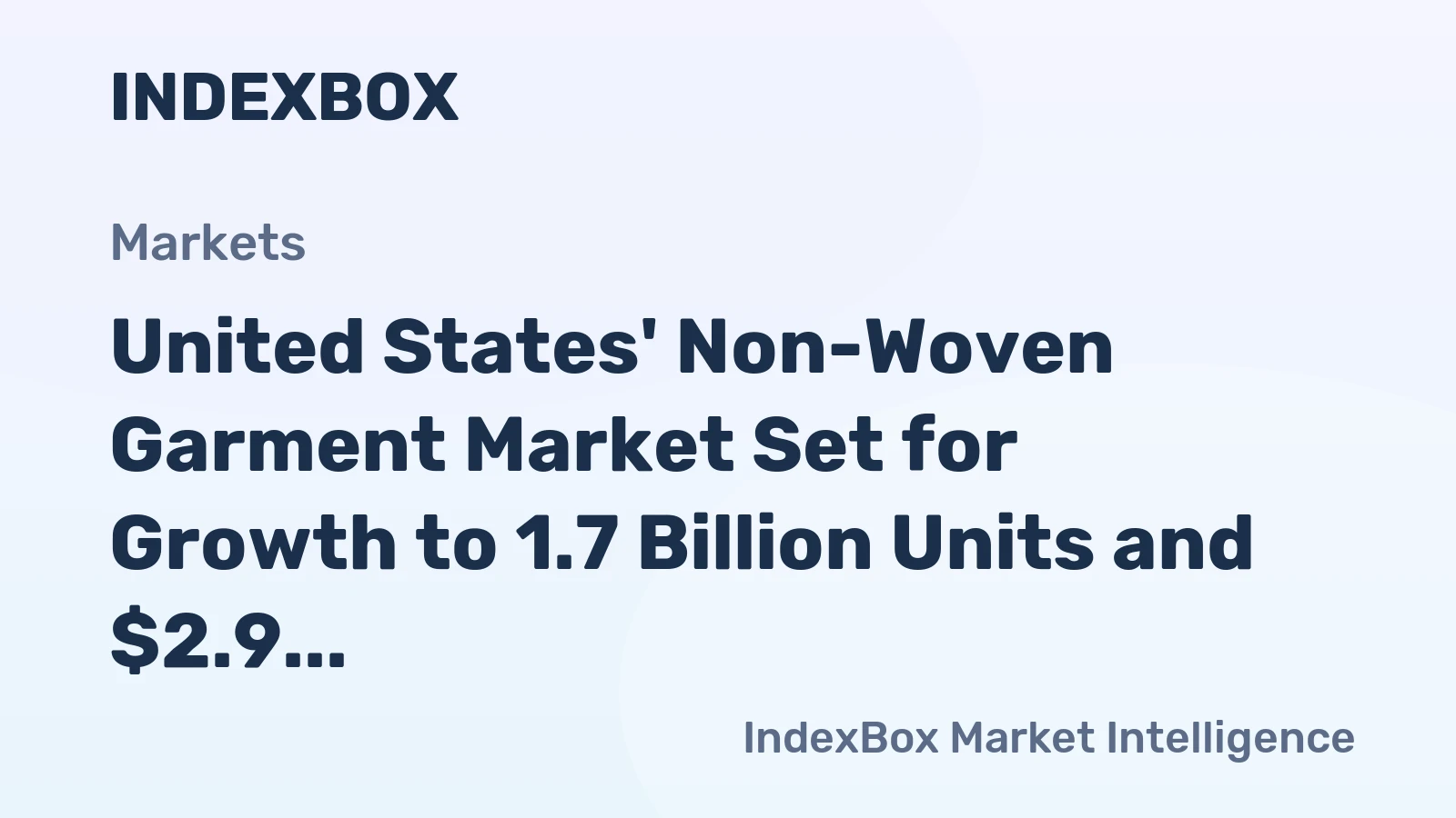United States' Non-Woven Garment Market Set for Growth to 1.7 Billion Units and $2.9 Billion Value