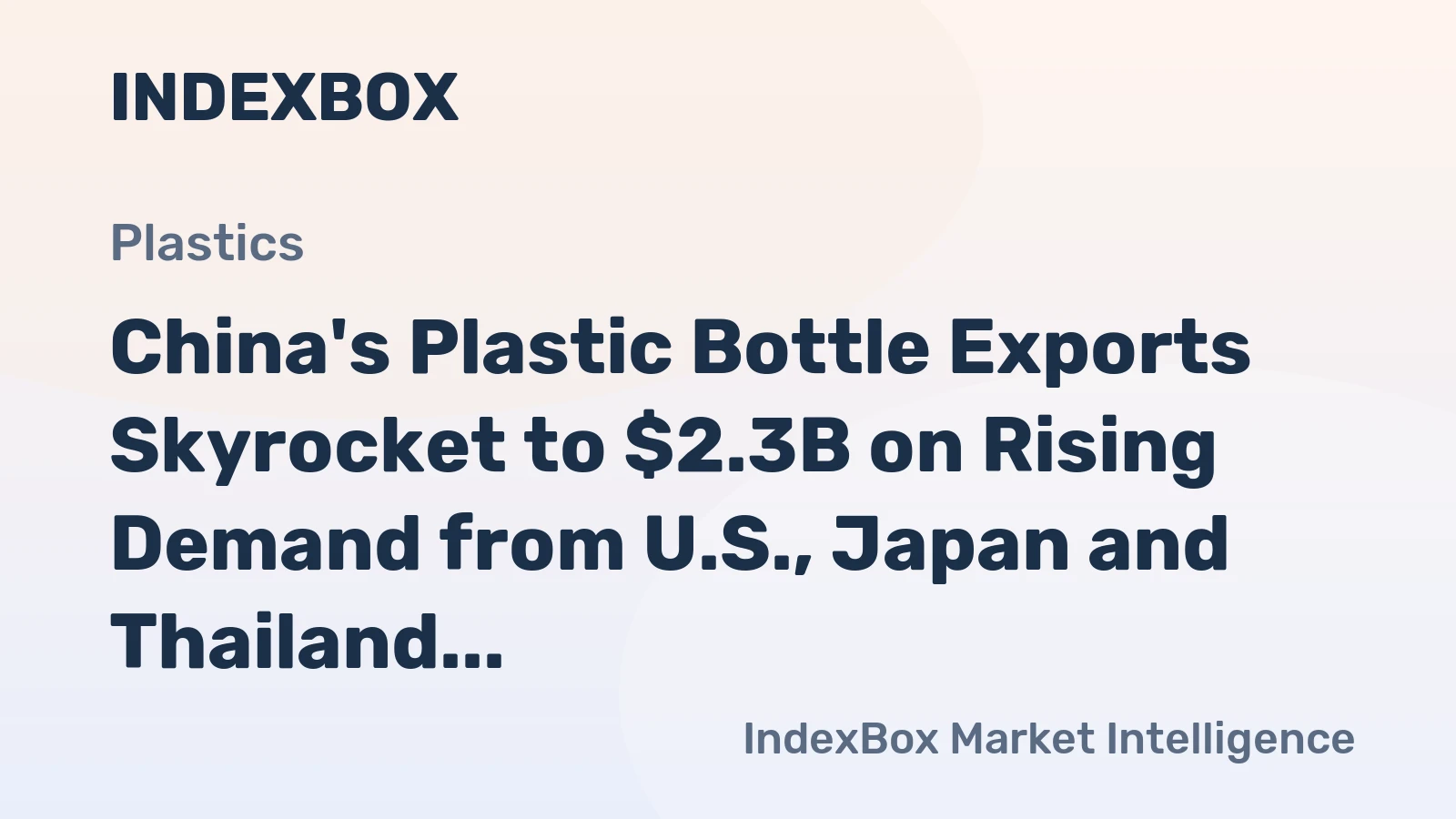 China's Plastic Bottle Exports Skyrocket to $2.3B on Rising Demand from U.S., Japan and Thailand