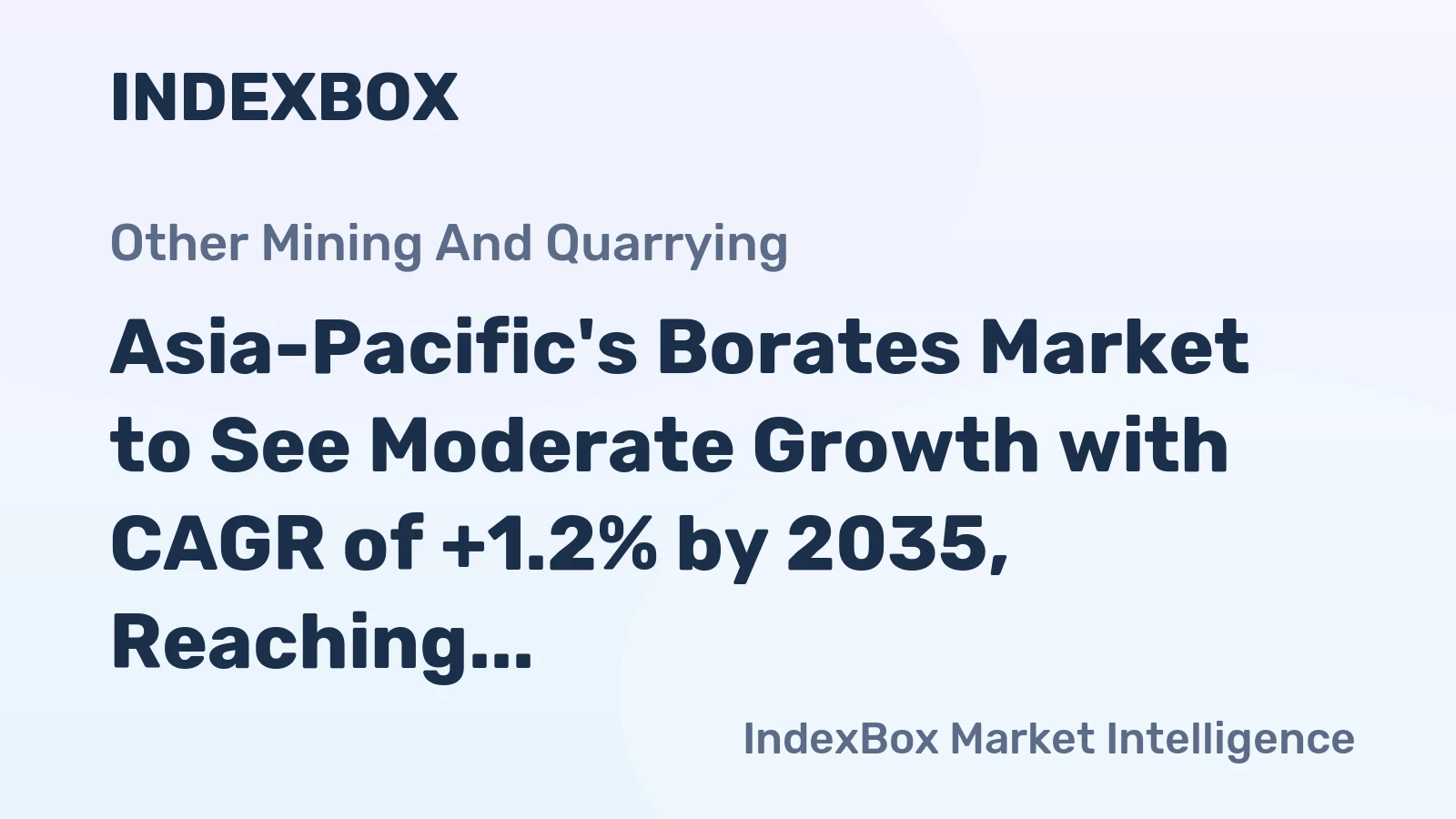 Asia-Pacific's Borates Market to See Moderate Growth with CAGR of +1.2% by 2035, Reaching $2B in Value