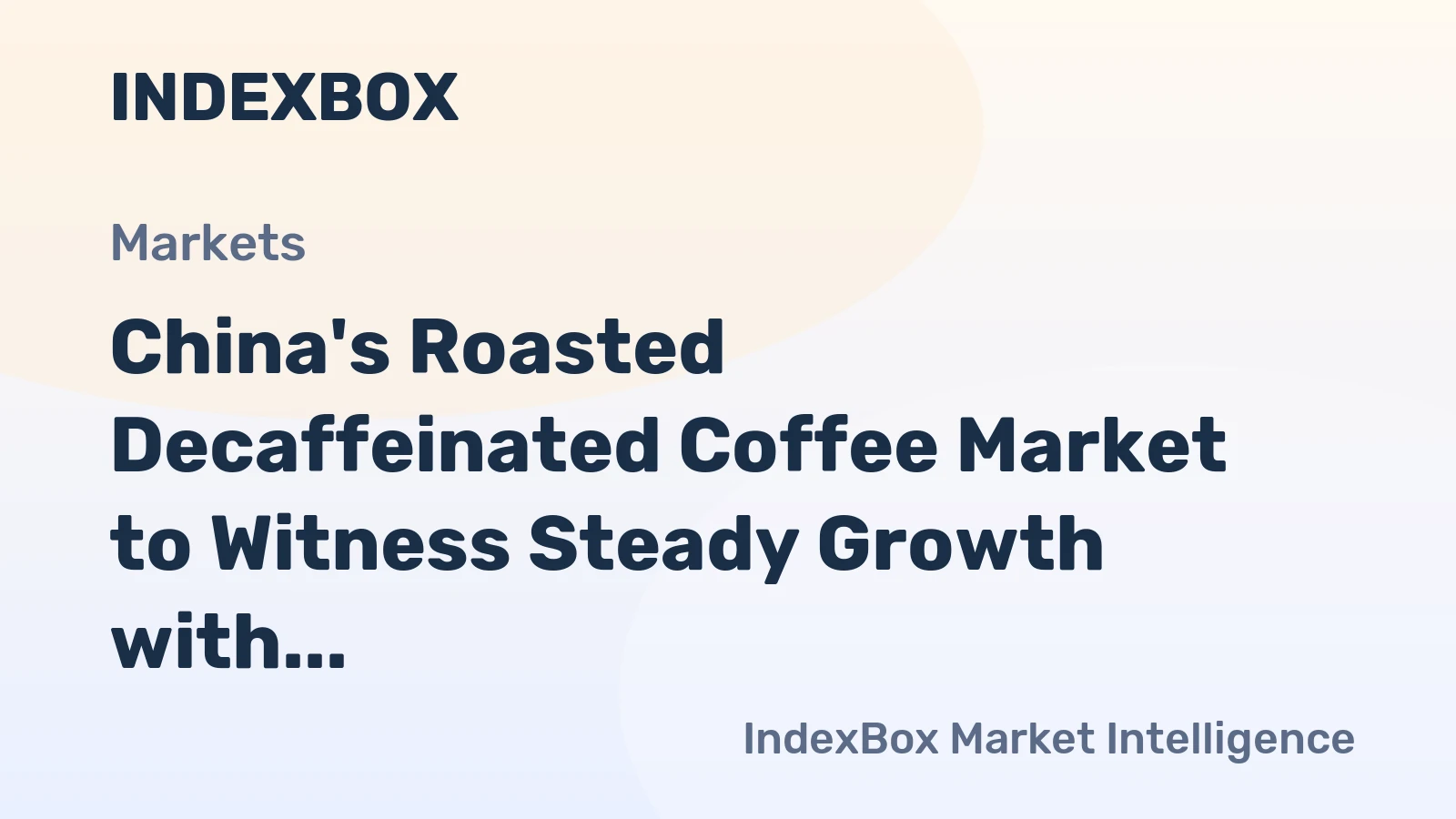 China's Roasted Decaffeinated Coffee Market to Witness Steady Growth with CAGR of +2.9%
