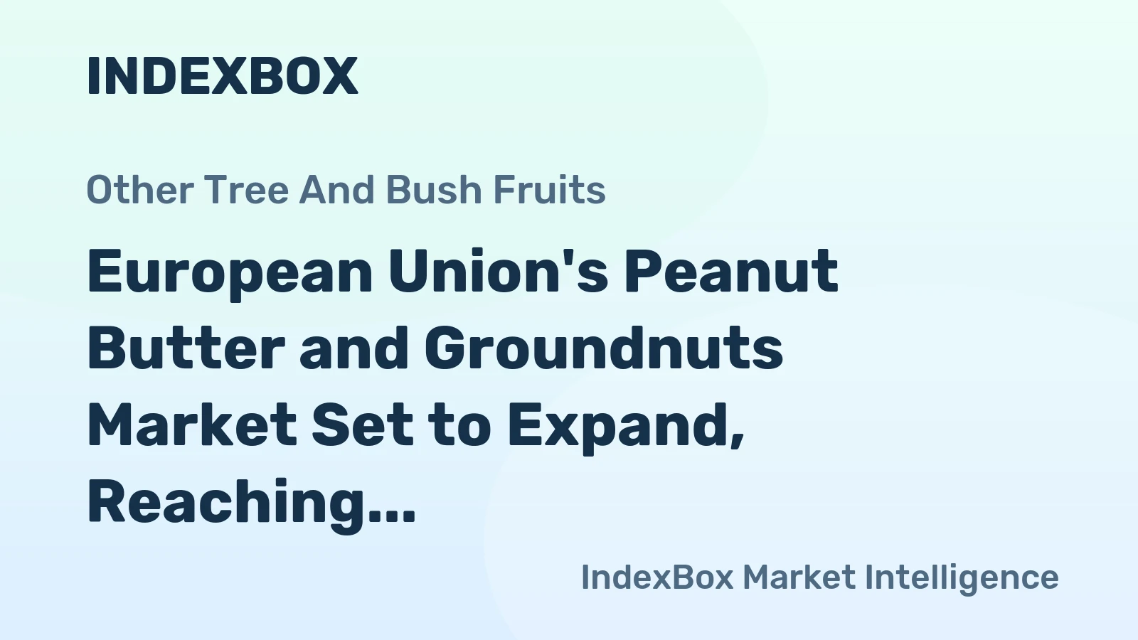 European Union's Peanut Butter and Groundnuts Market Set to Expand, Reaching 478K Tons and $1.9B by 2035