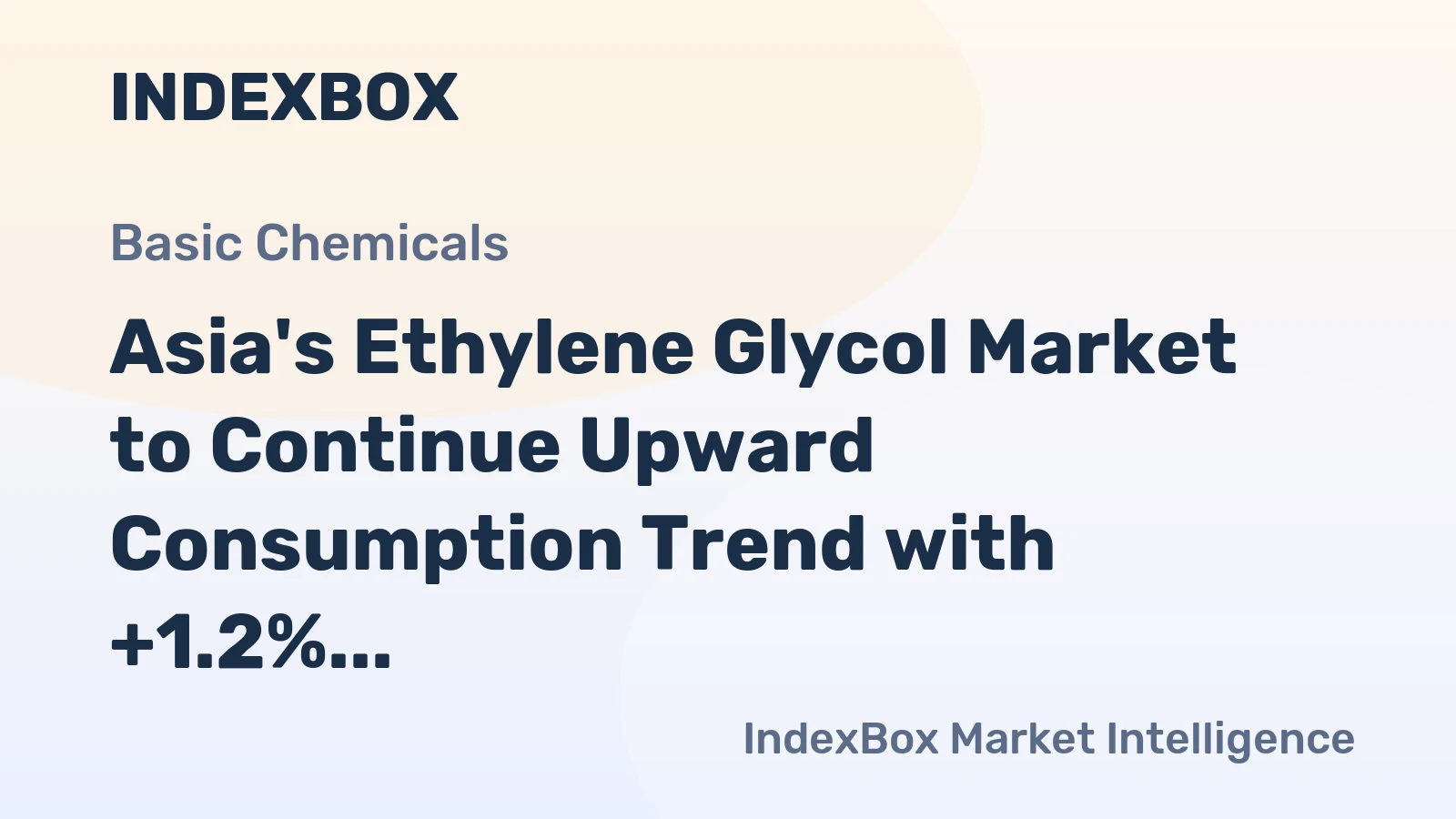 Asia's Ethylene Glycol Market to Continue Upward Consumption Trend with +1.2% CAGR Forecasted