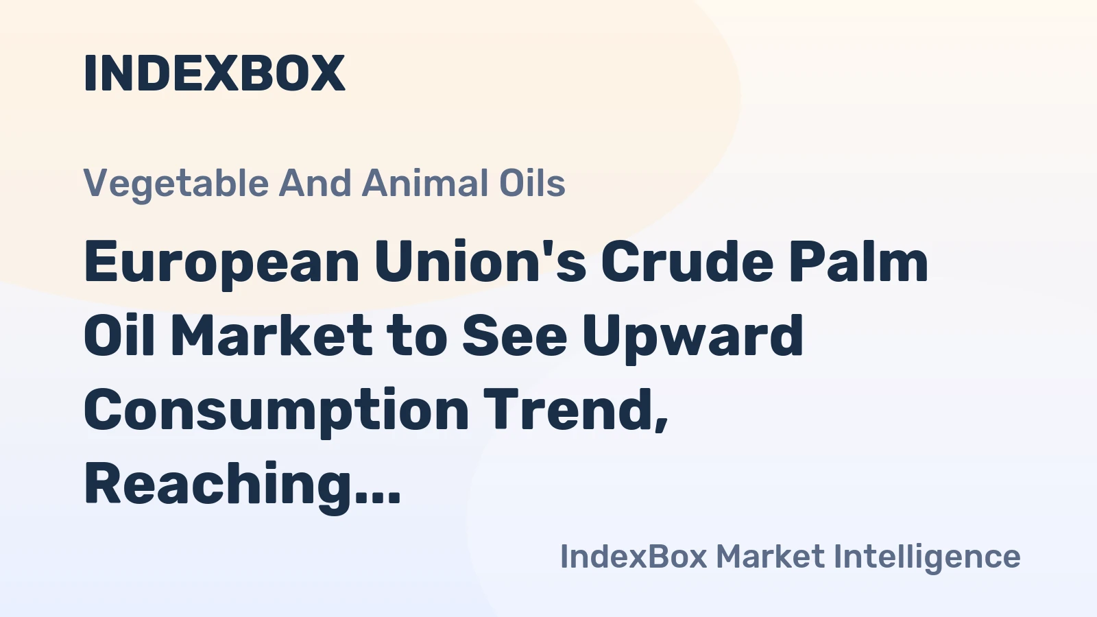 European Union's Crude Palm Oil Market to See Upward Consumption Trend, Reaching 2.2M Tons by 2035, Valued at $2.7B