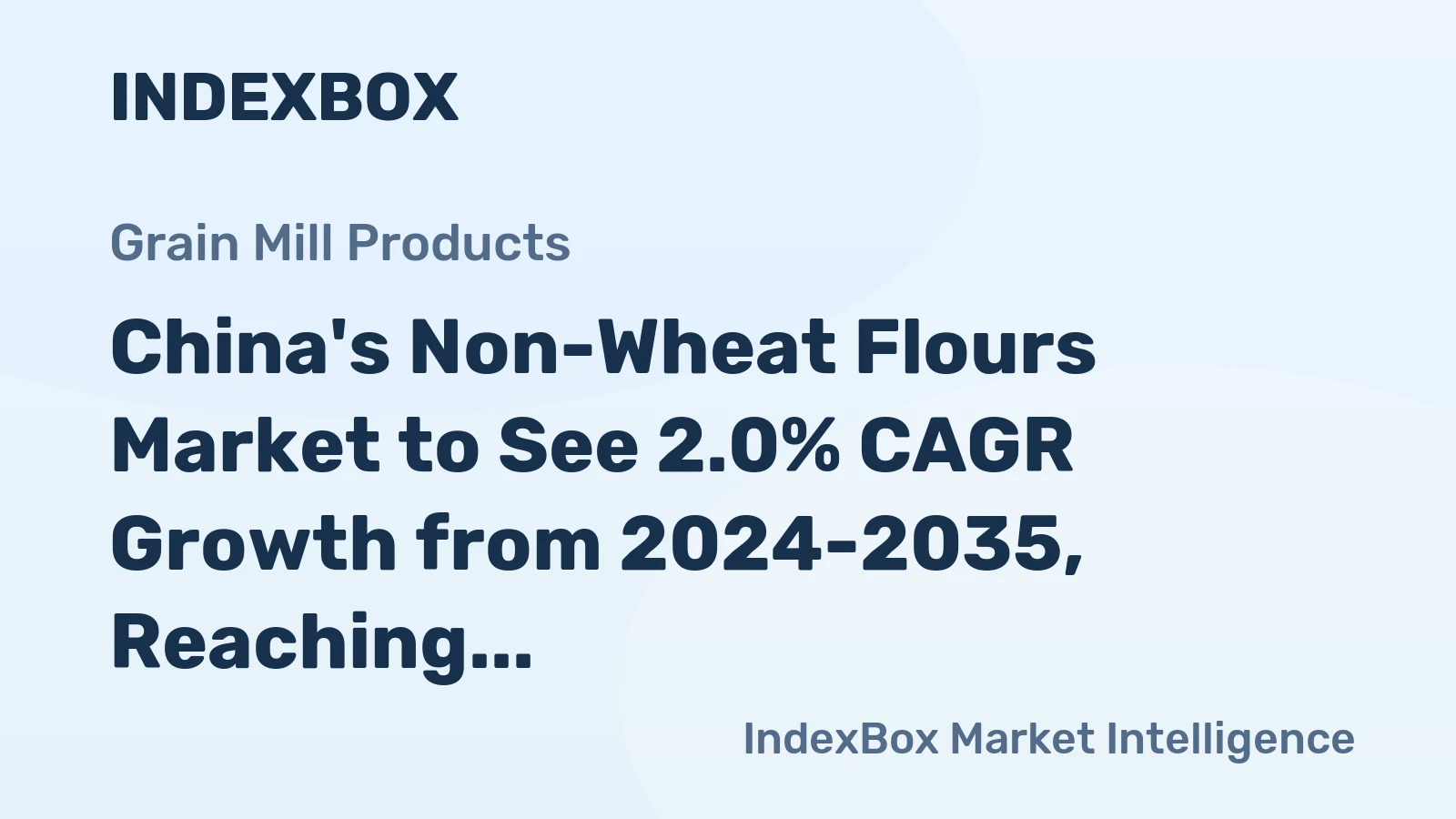 China's Non-Wheat Flours Market to See 2.0% CAGR Growth from 2024-2035, Reaching $12.8B
